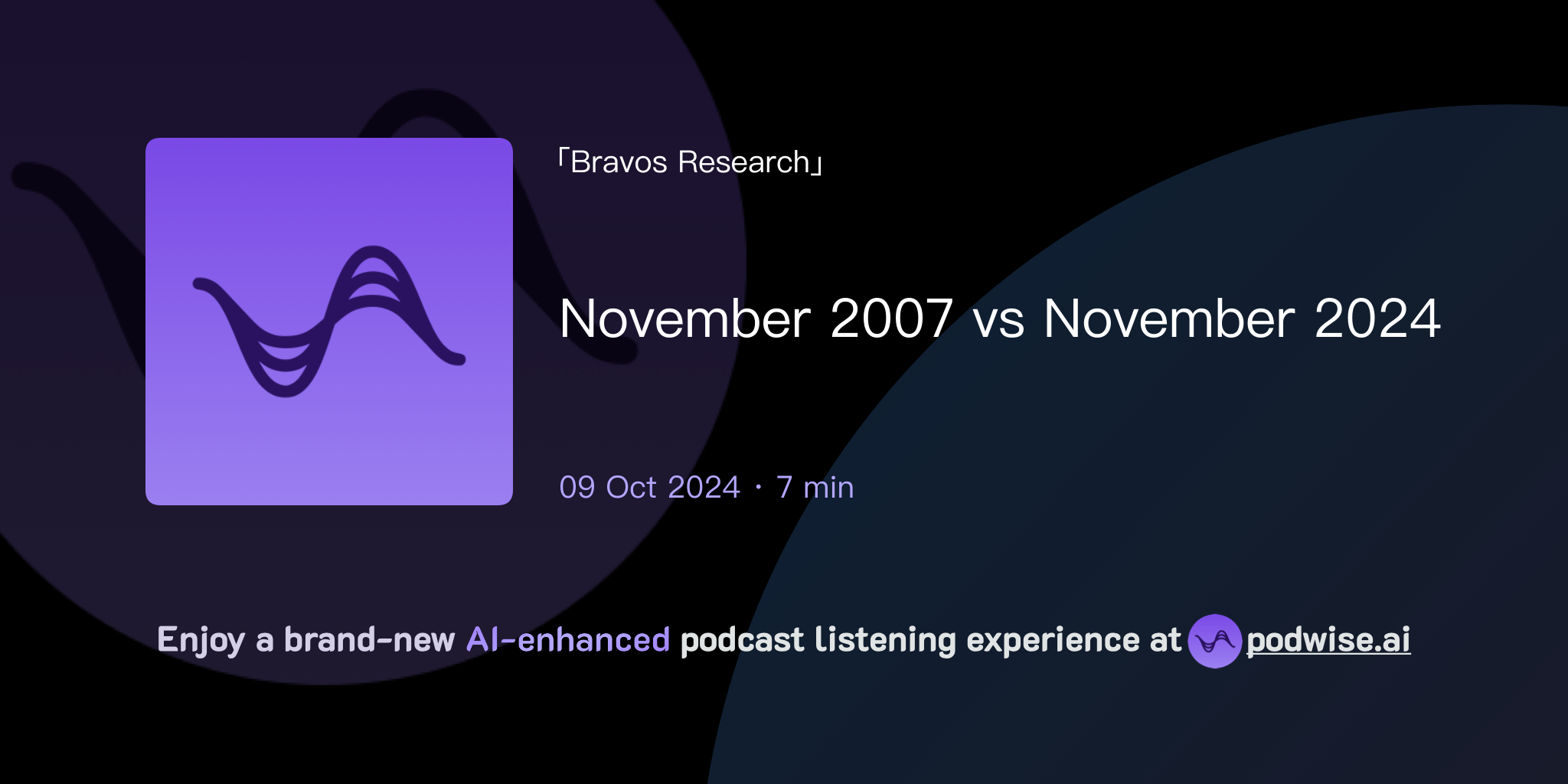 November 2007 vs November 2024 | Bravos Research | Podwise