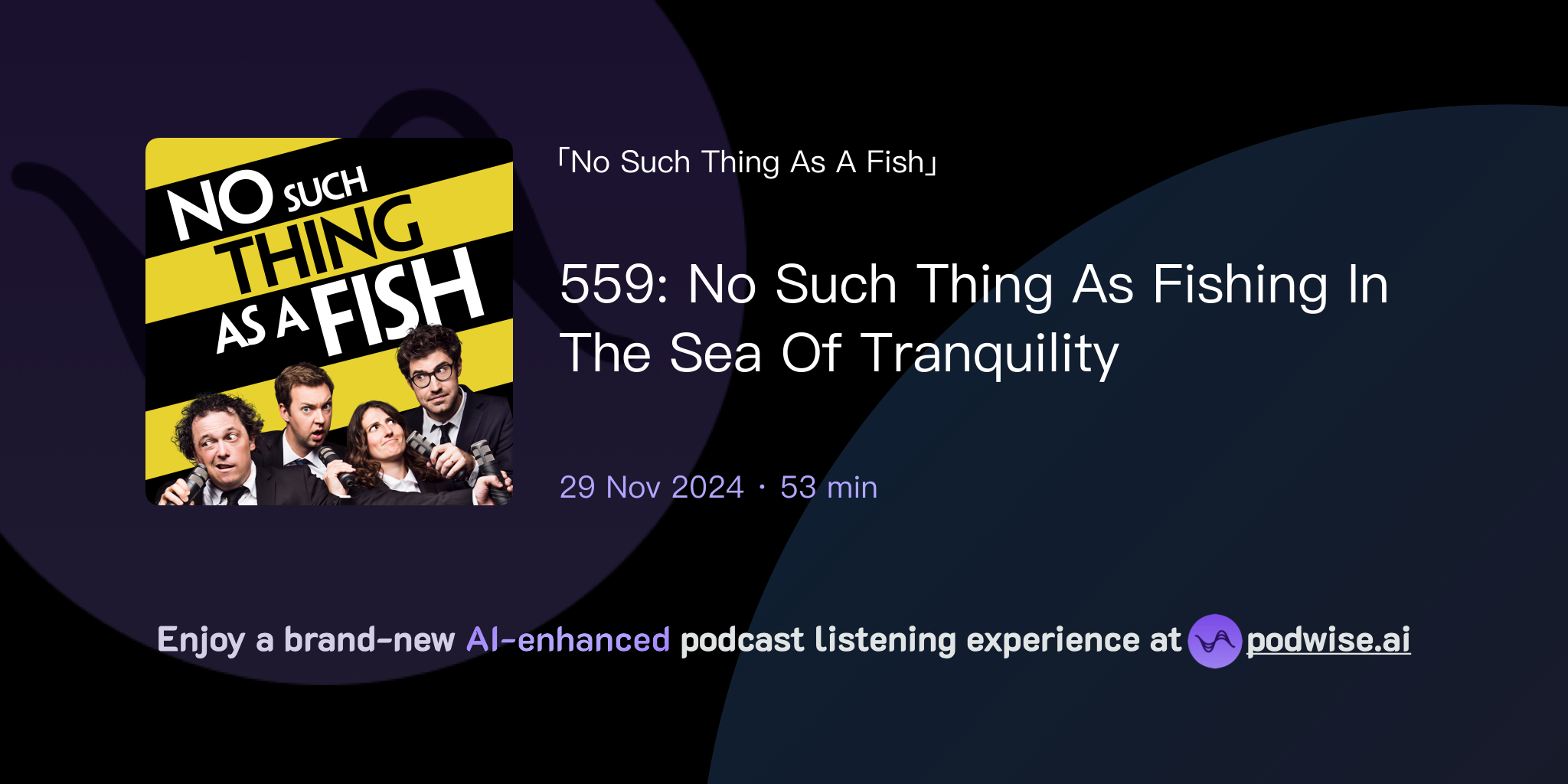 559: No Such Thing As Fishing In The Sea Of Tranquility | No Such Thing As A Fish | Podwise