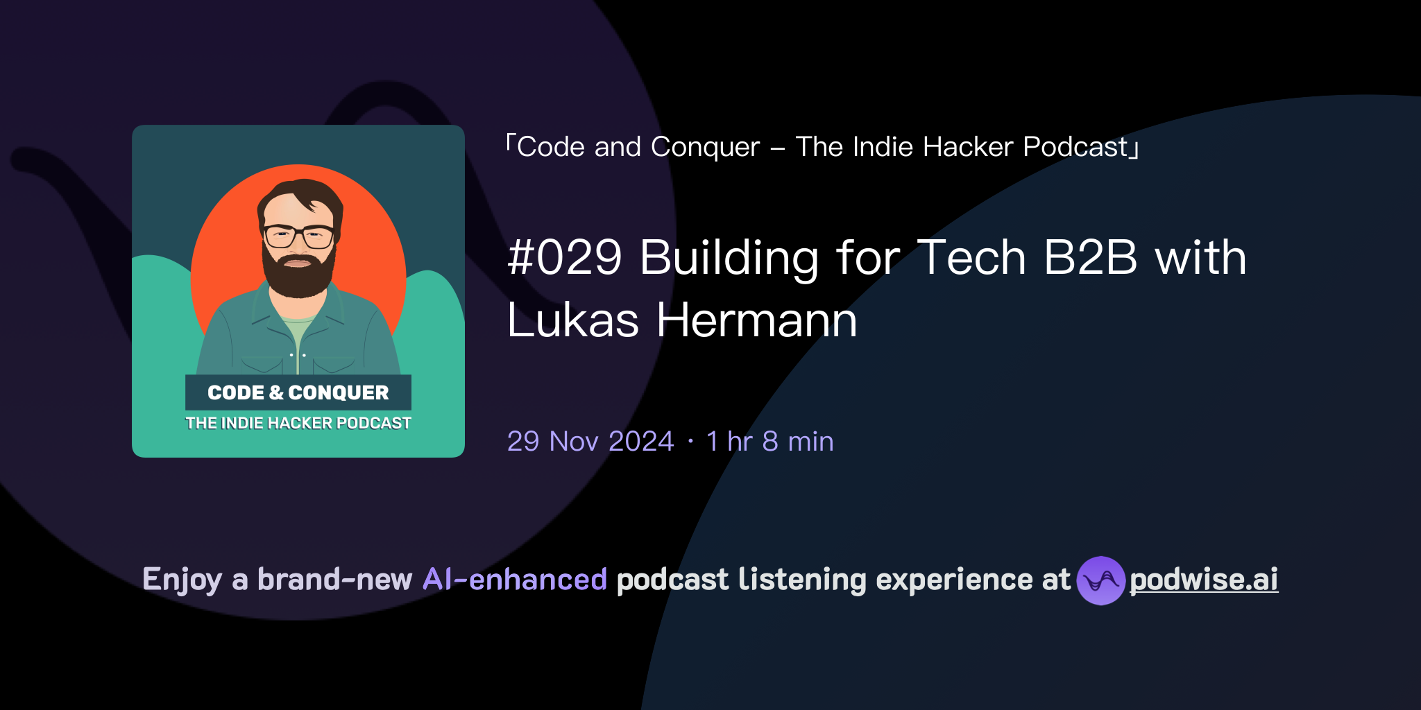 #029 Building for Tech B2B with Lukas Hermann | Code and Conquer - The Indie Hacker Podcast ...