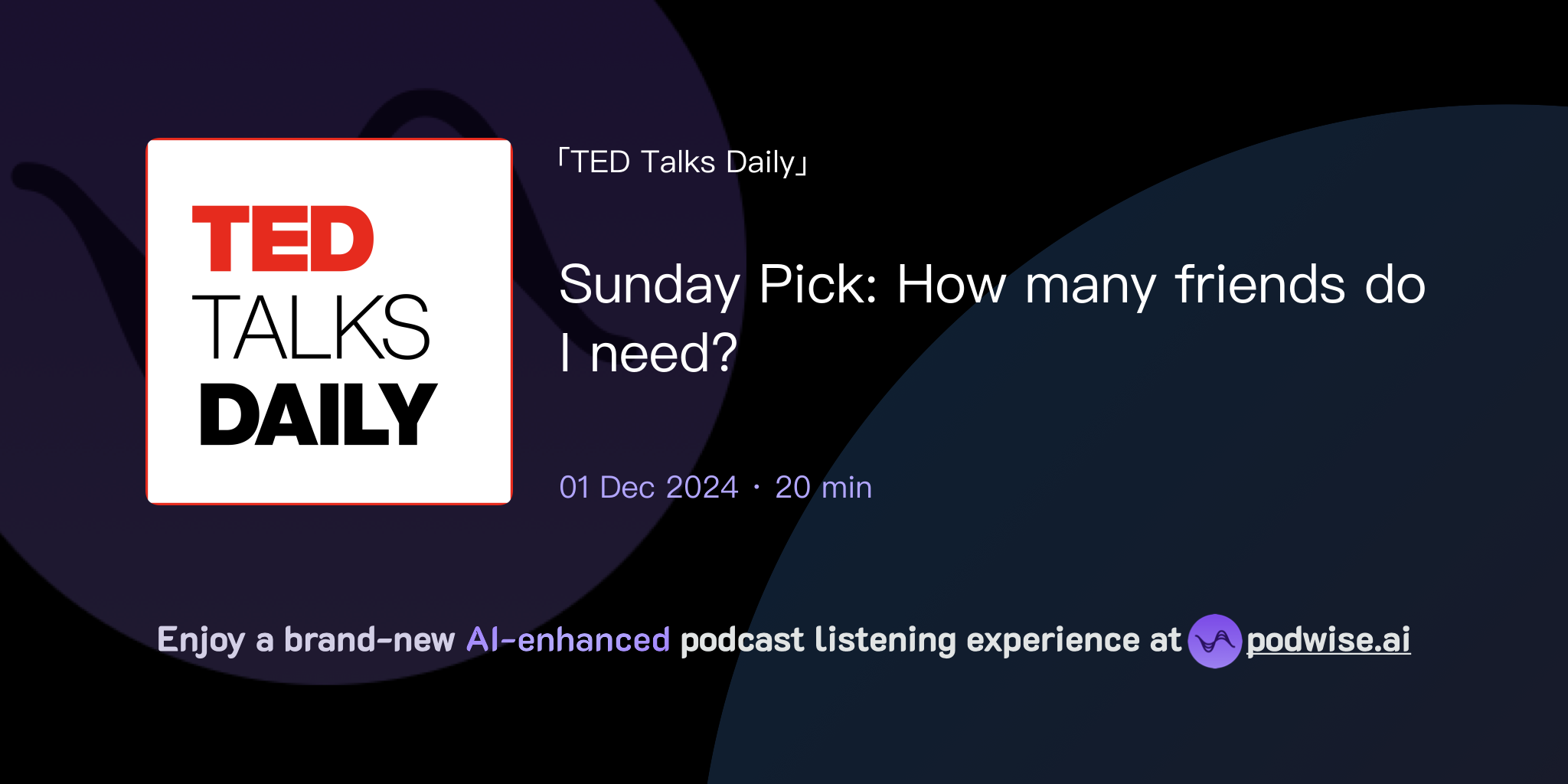 Sunday Pick: How many friends do I need? | TED Talks Daily | Podwise
