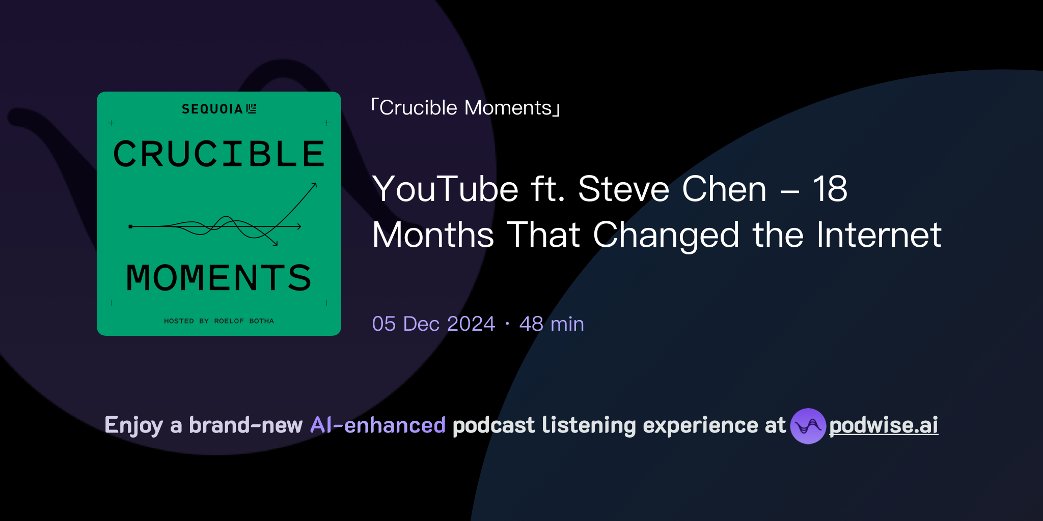 YouTube ft. Steve Chen - 18 Months That Changed the Internet | Crucible Moments | Podwise