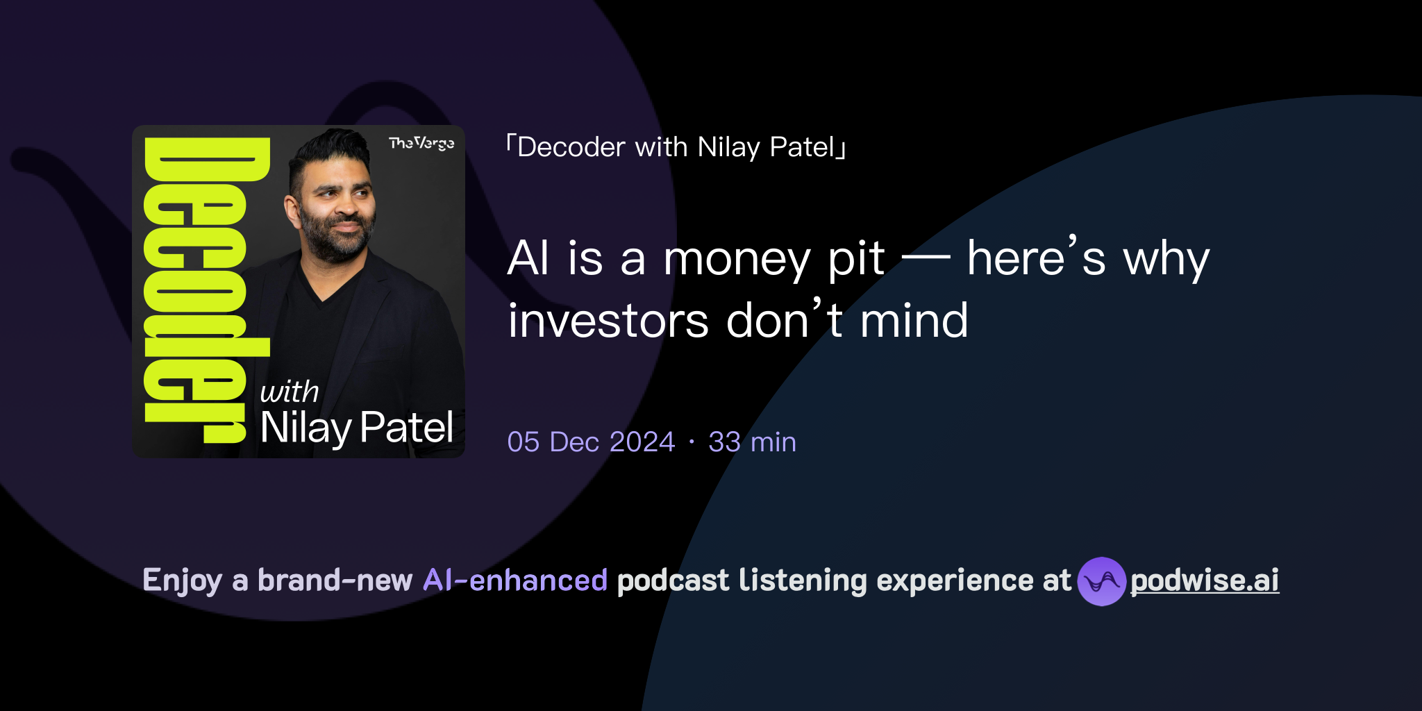 AI is a money pit — here’s why investors don’t mind | Decoder with Nilay Patel | Podwise