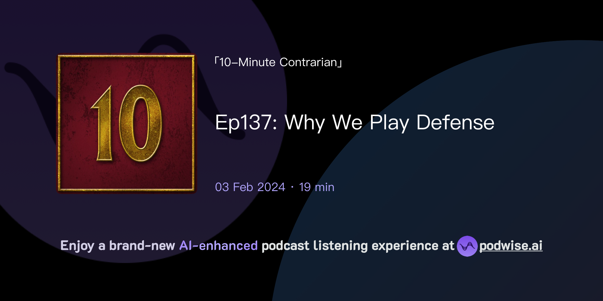 Ep137: Why We Play Defense | 10-Minute Contrarian | Podwise