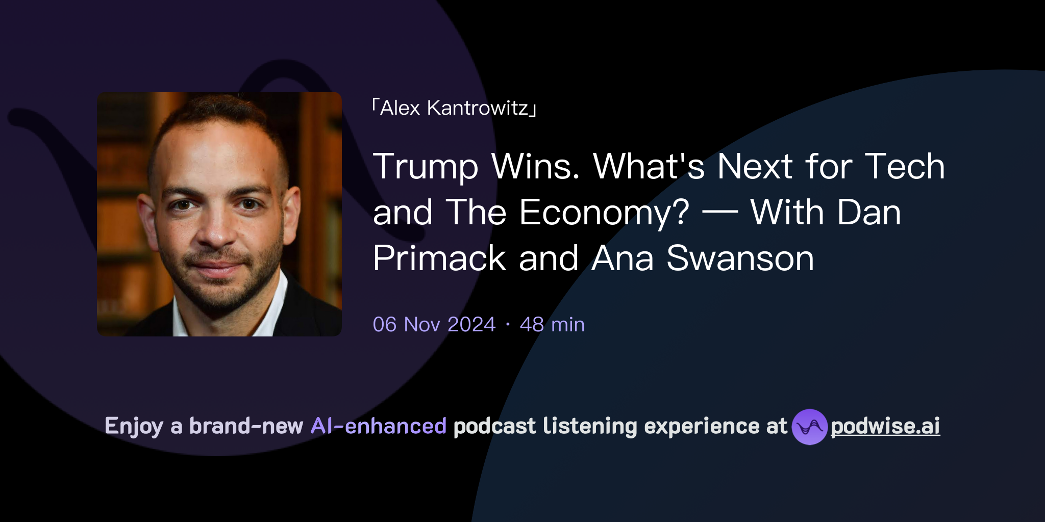 Trump Wins. What's Next for Tech and The Economy? — With Dan Primack ...