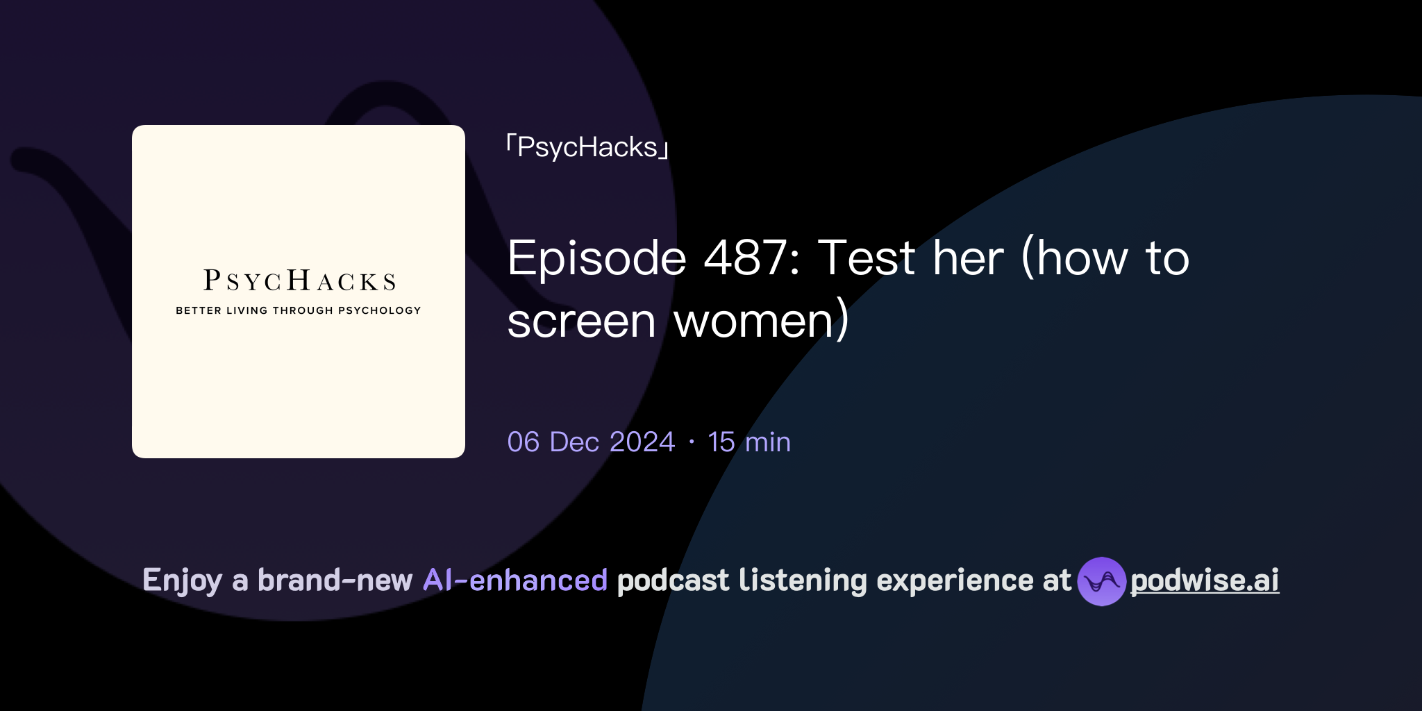 Episode 487: Test her (how to screen women) | PsycHacks | Podwise