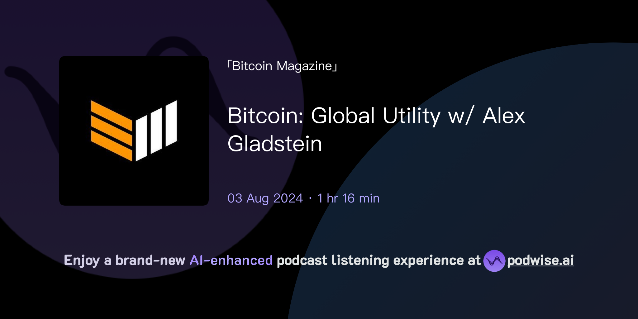 Bitcoin: Global Utility w/ Alex Gladstein | Bitcoin Magazine | Podwise