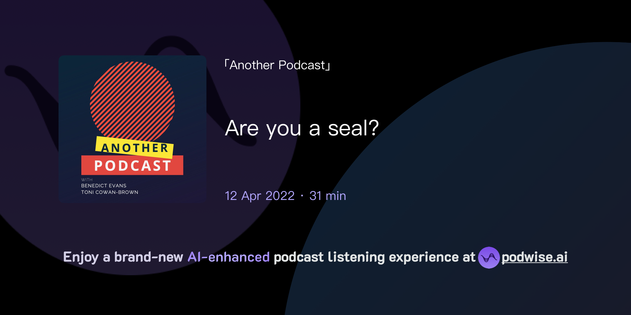 Are you a seal? | Another Podcast | Podwise
