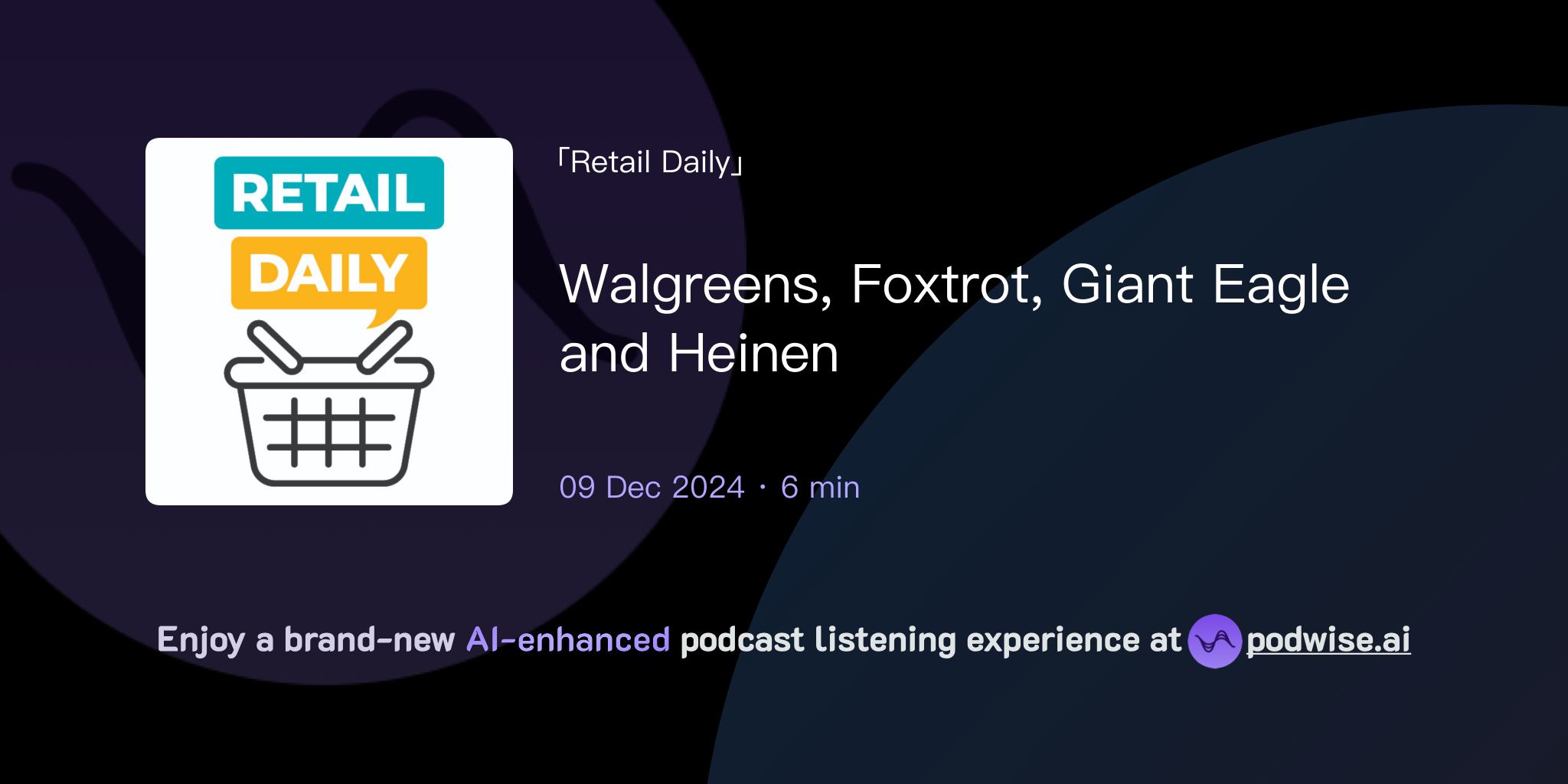 Walgreens, Foxtrot, Giant Eagle and Heinen | Retail Daily | Podwise
