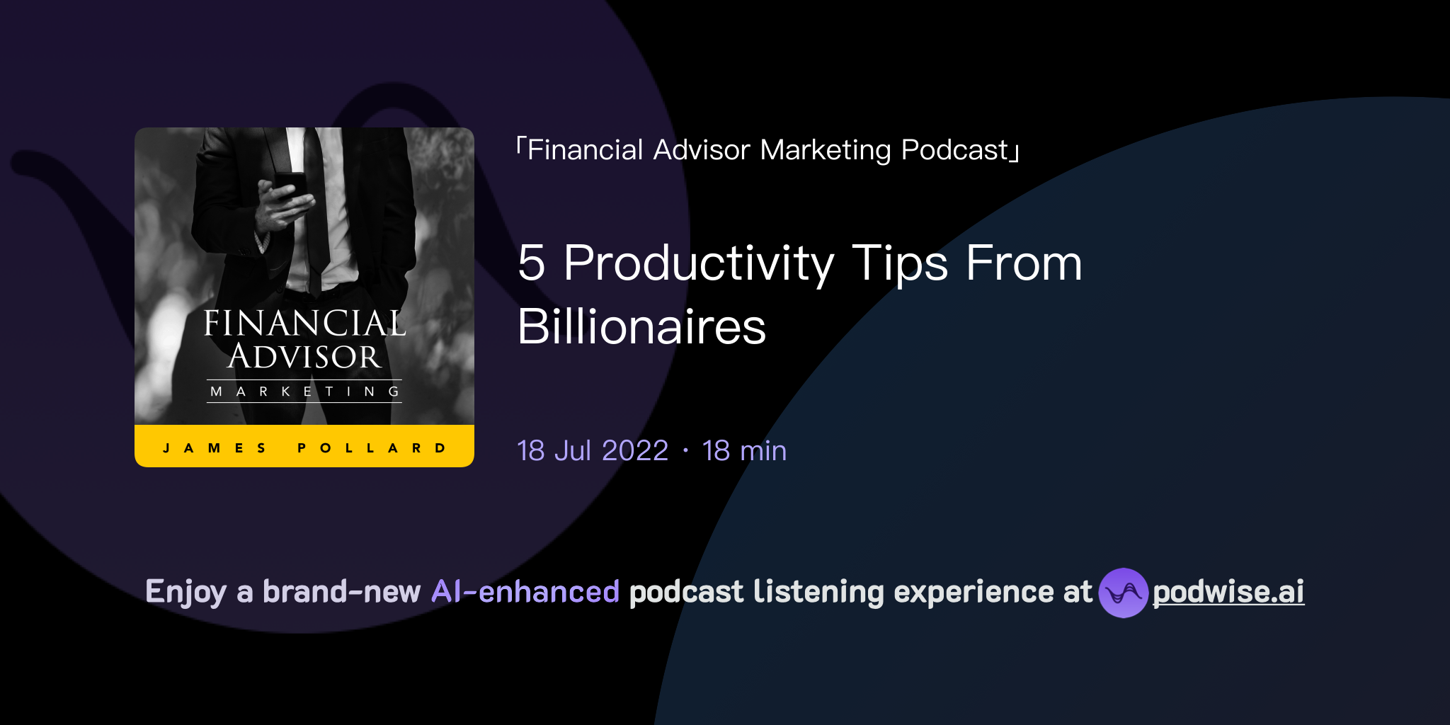 5 Productivity Tips From Billionaires | Financial Advisor Marketing Podcast | Podwise