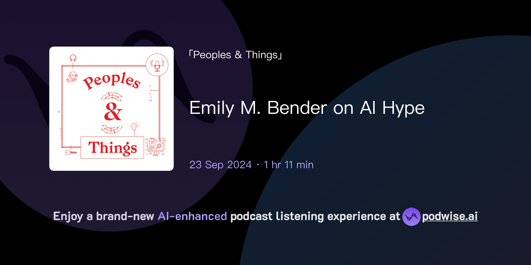 Emily M. Bender on AI Hype | Peoples & Things | Podwise