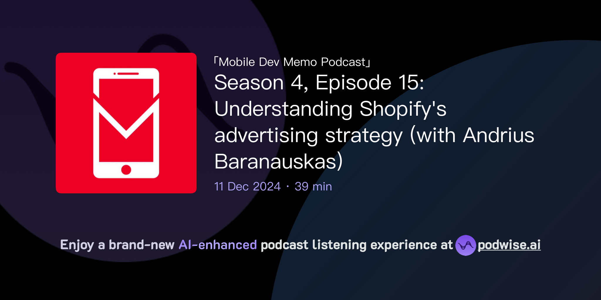 Season 4, Episode 15: Understanding Shopify's advertising strategy (with Andrius Baranauskas ...