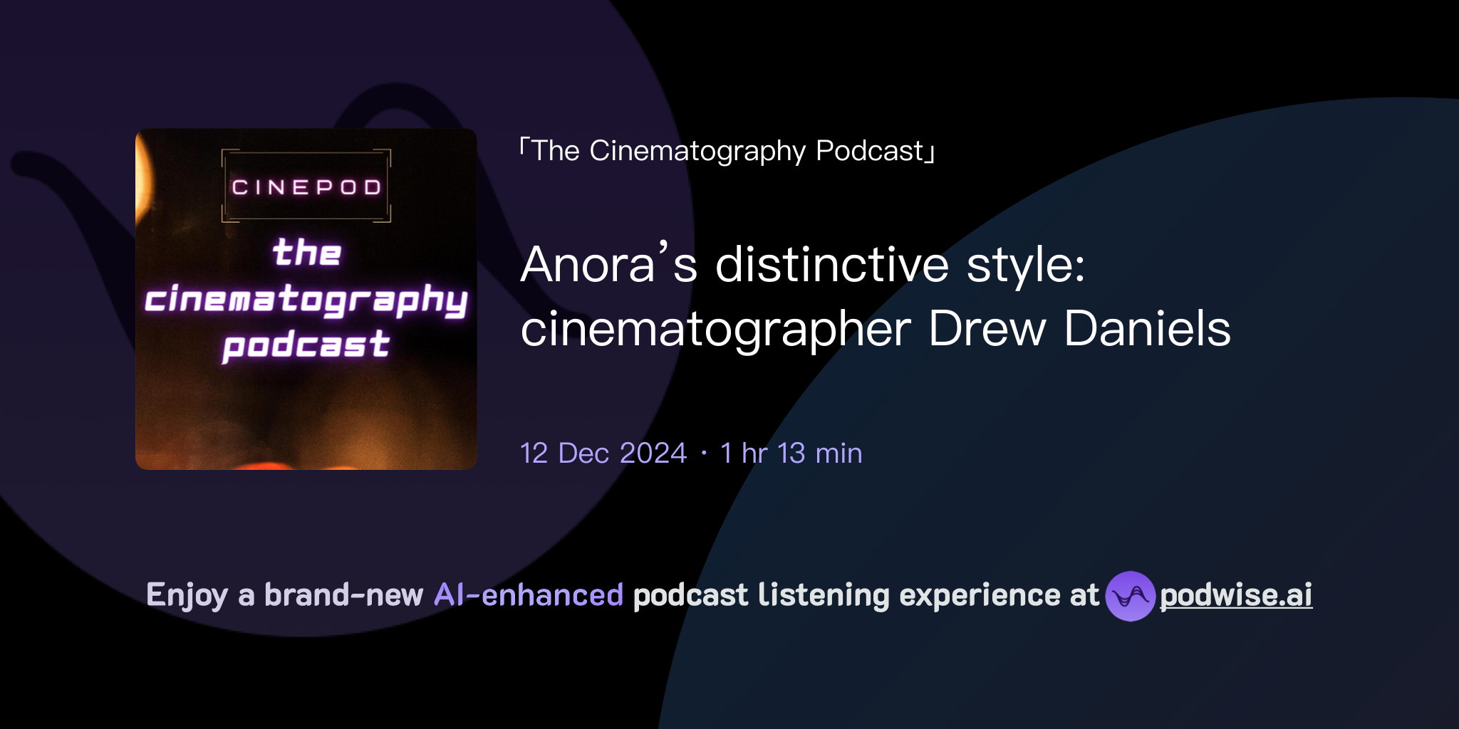 Anora’s distinctive style: cinematographer Drew Daniels | The Cinematography Podcast | Podwise