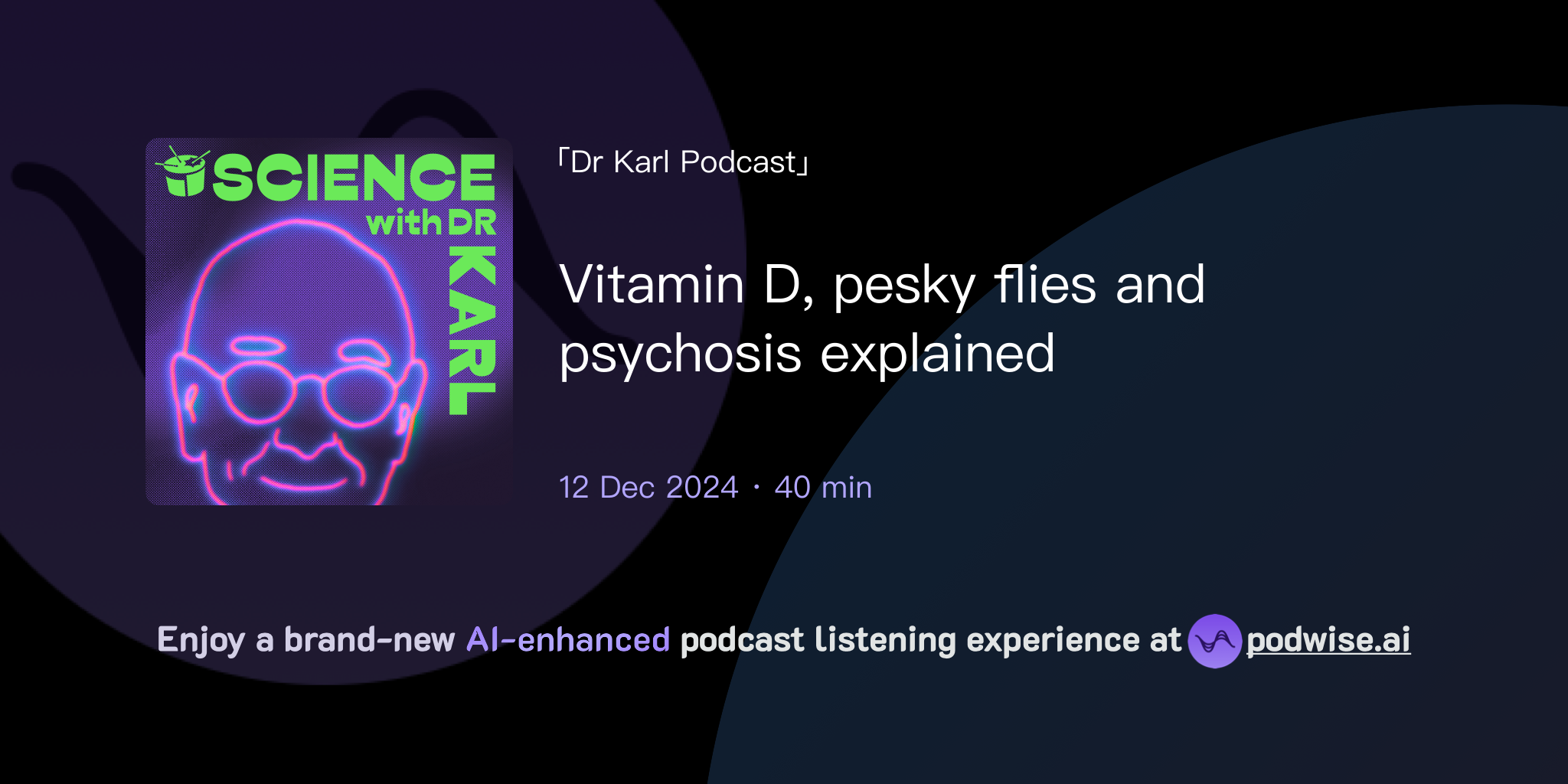 Vitamin D, pesky flies and psychosis explained | Dr Karl Podcast | Podwise