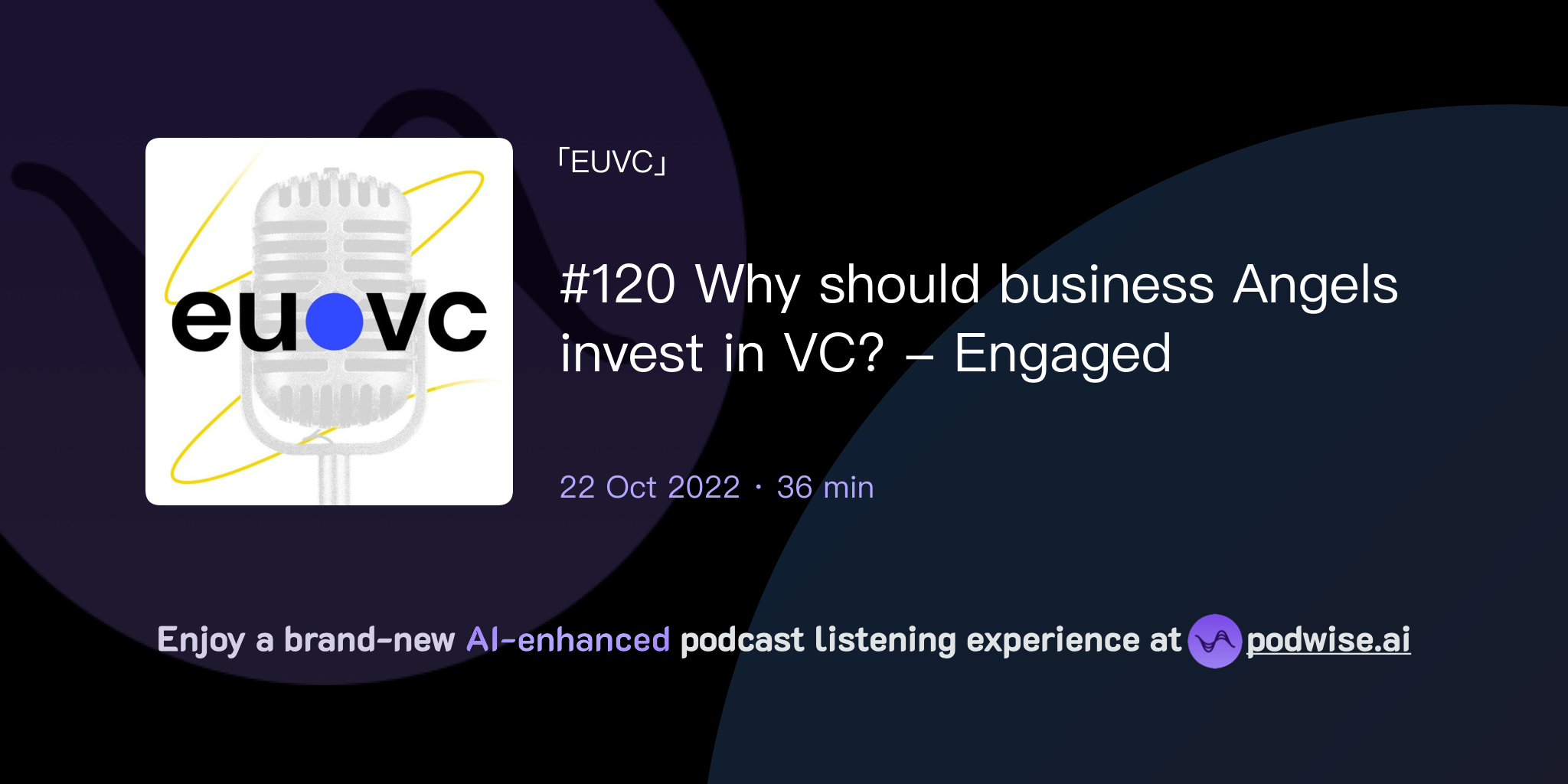 #120 Why should business Angels invest in VC? - Engaged | EUVC | Podwise