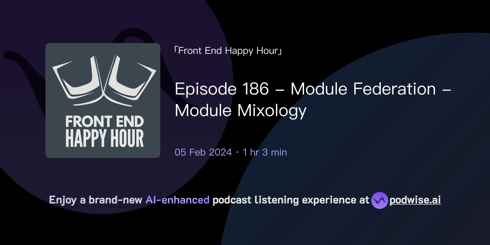 Episode 186 - Module Federation - Module Mixology | Front End Happy Hour | Podwise