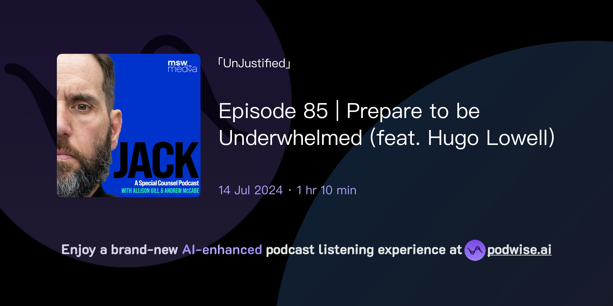 Episode 85 | Prepare to be Underwhelmed (feat. Hugo Lowell) | UnJustified | Podwise