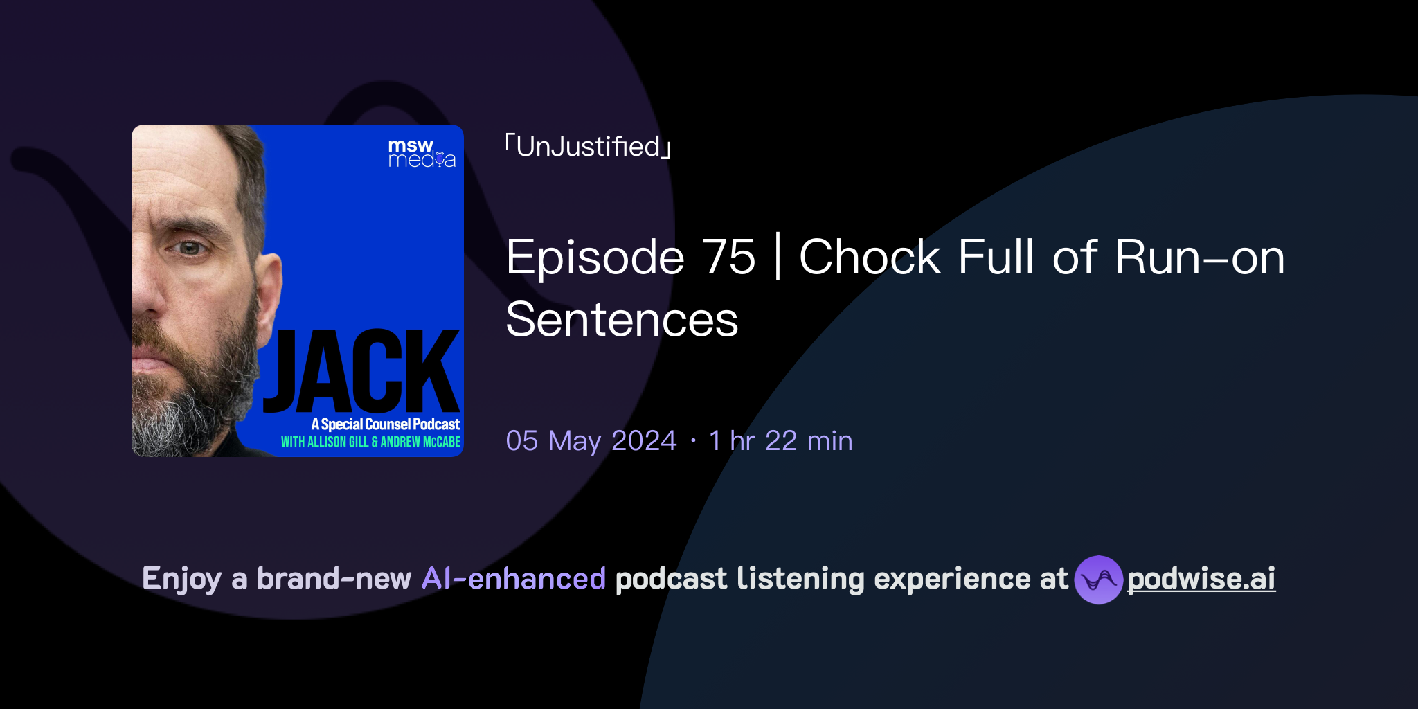 Episode 75 | Chock Full of Run-on Sentences | UnJustified | Podwise
