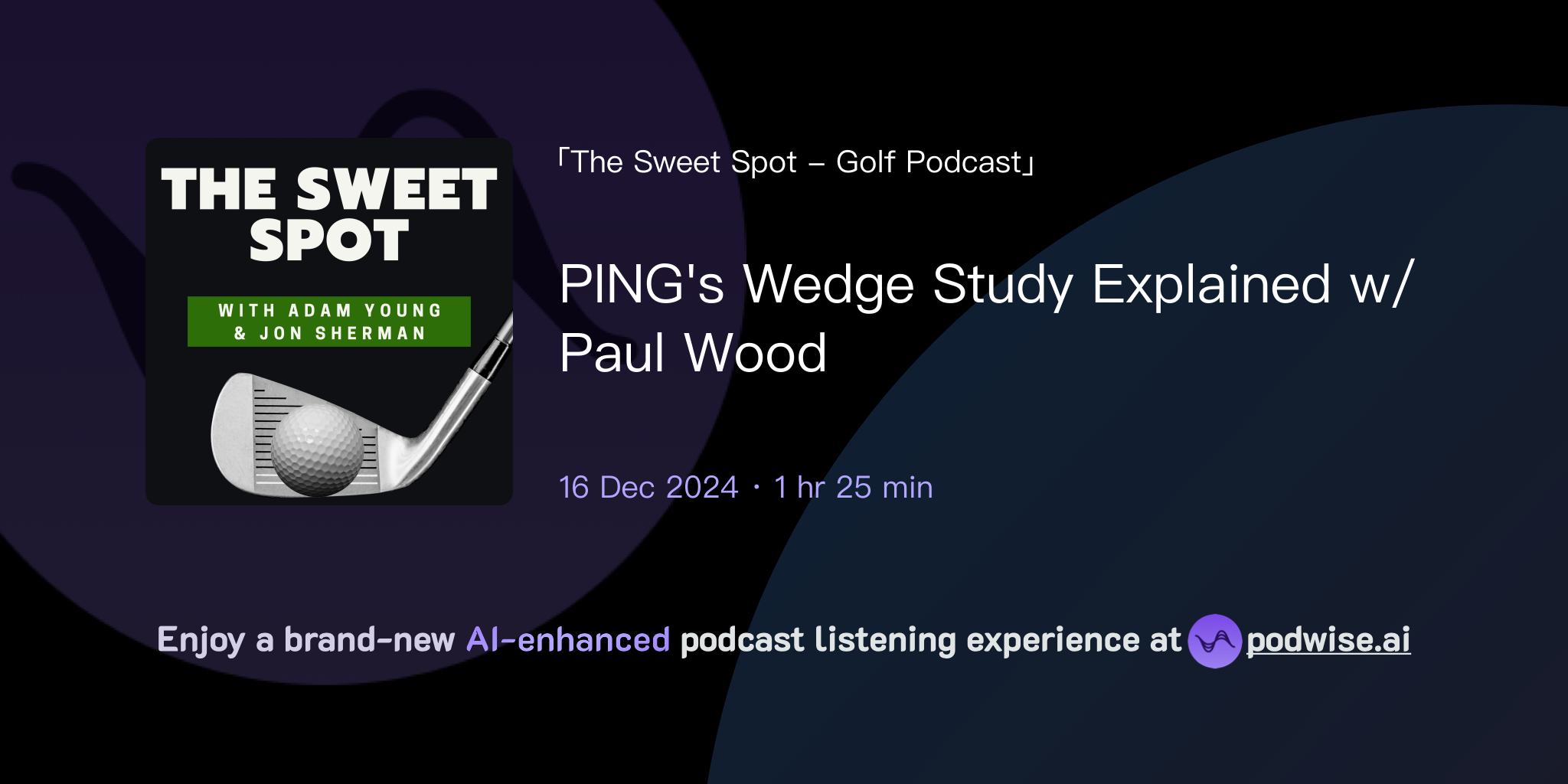 PING's Wedge Study Explained w/ Paul Wood | The Sweet Spot - Golf Podcast | Podwise