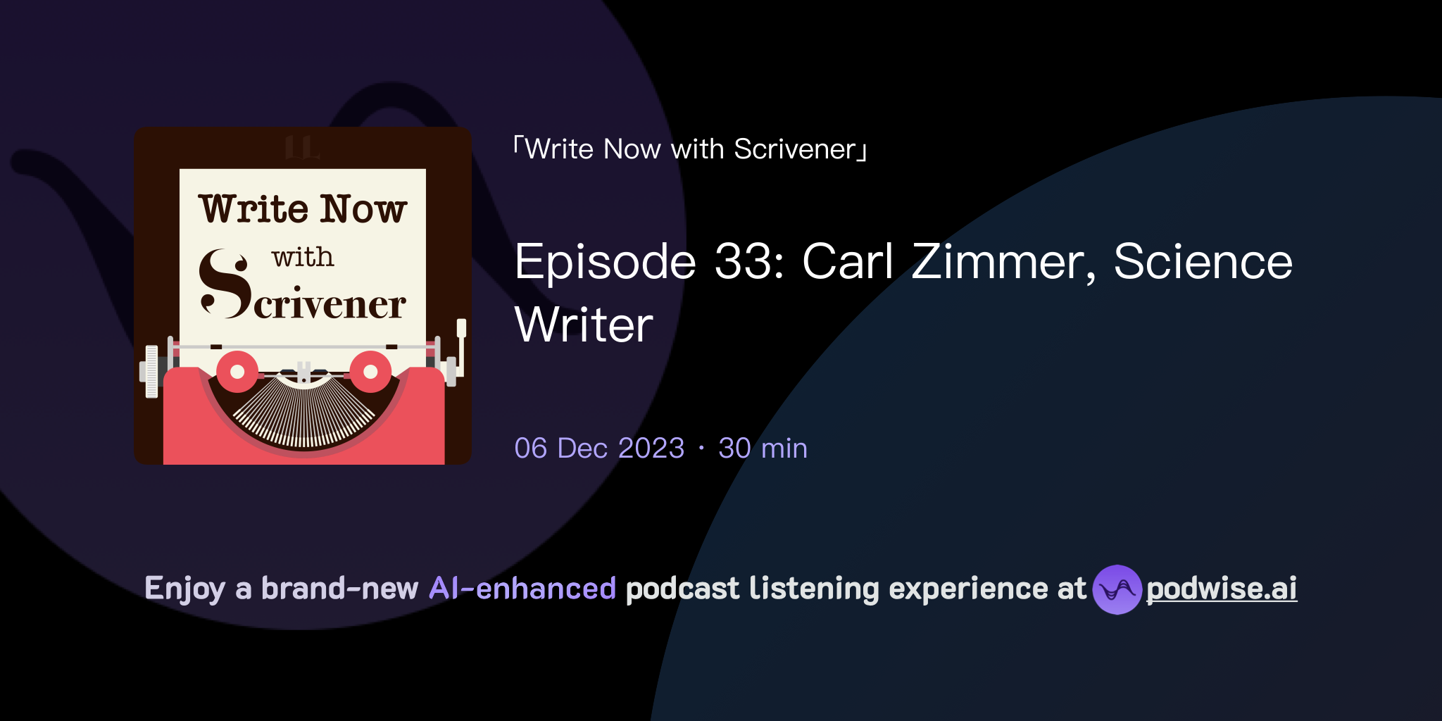 Episode 33: Carl Zimmer, Science Writer | Write Now with Scrivener | Podwise