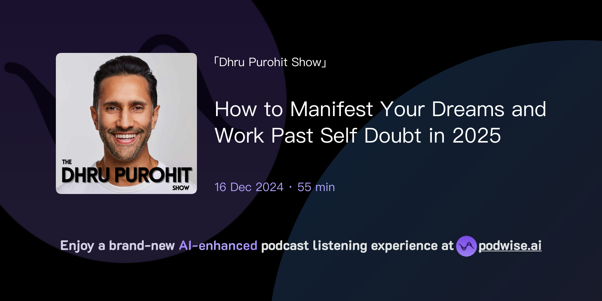 How to Manifest Your Dreams and Work Past Self Doubt in 2025 | Dhru Purohit Show | Podwise