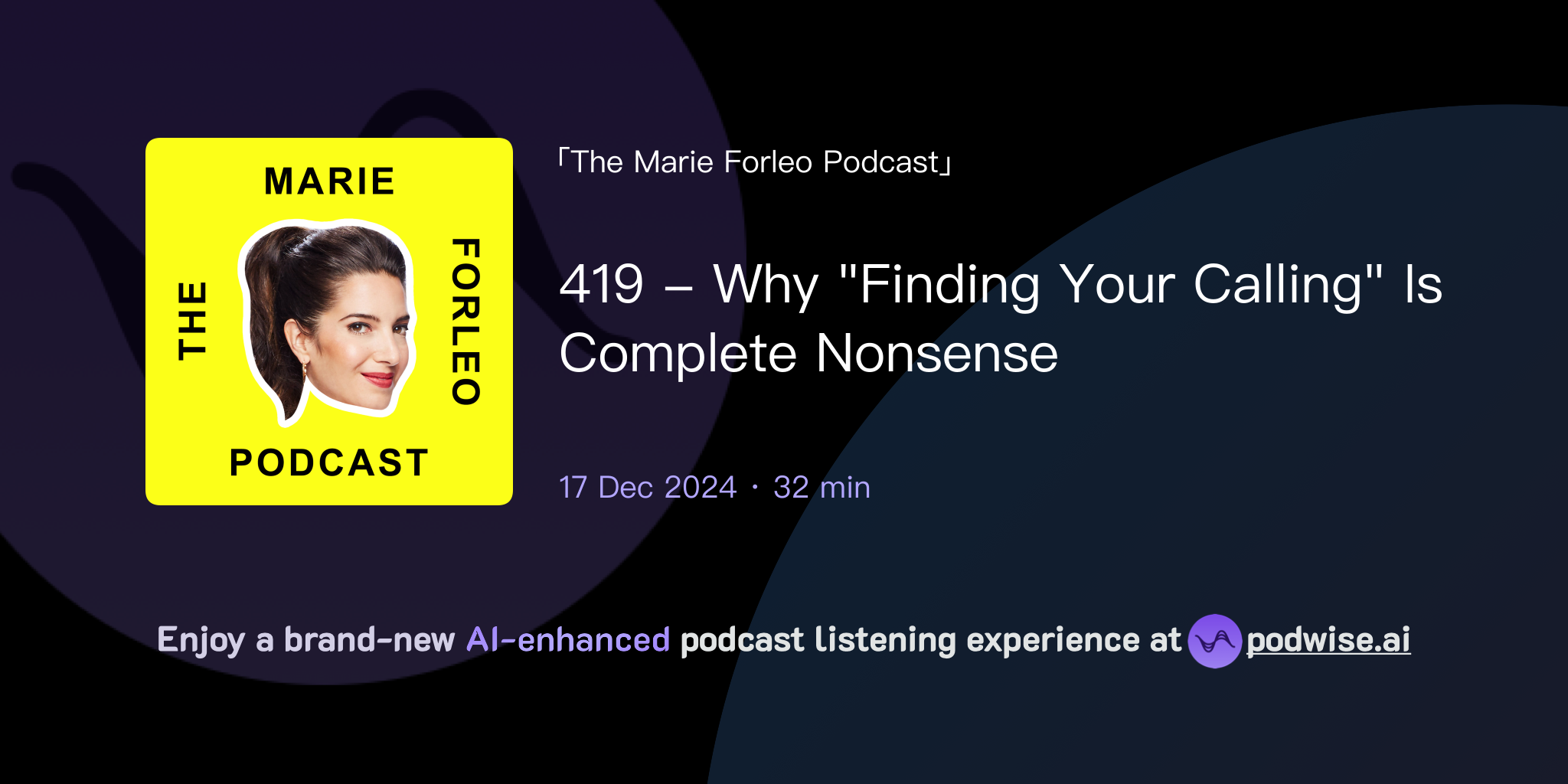 419 - Why "Finding Your Calling" Is Complete Nonsense | The Marie Forleo Podcast | Podwise