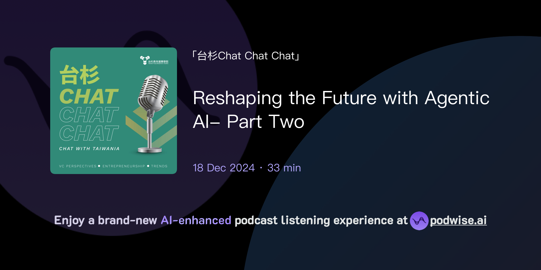 Reshaping the Future with Agentic AI- Part Two | 台杉Chat Chat Chat | Podwise