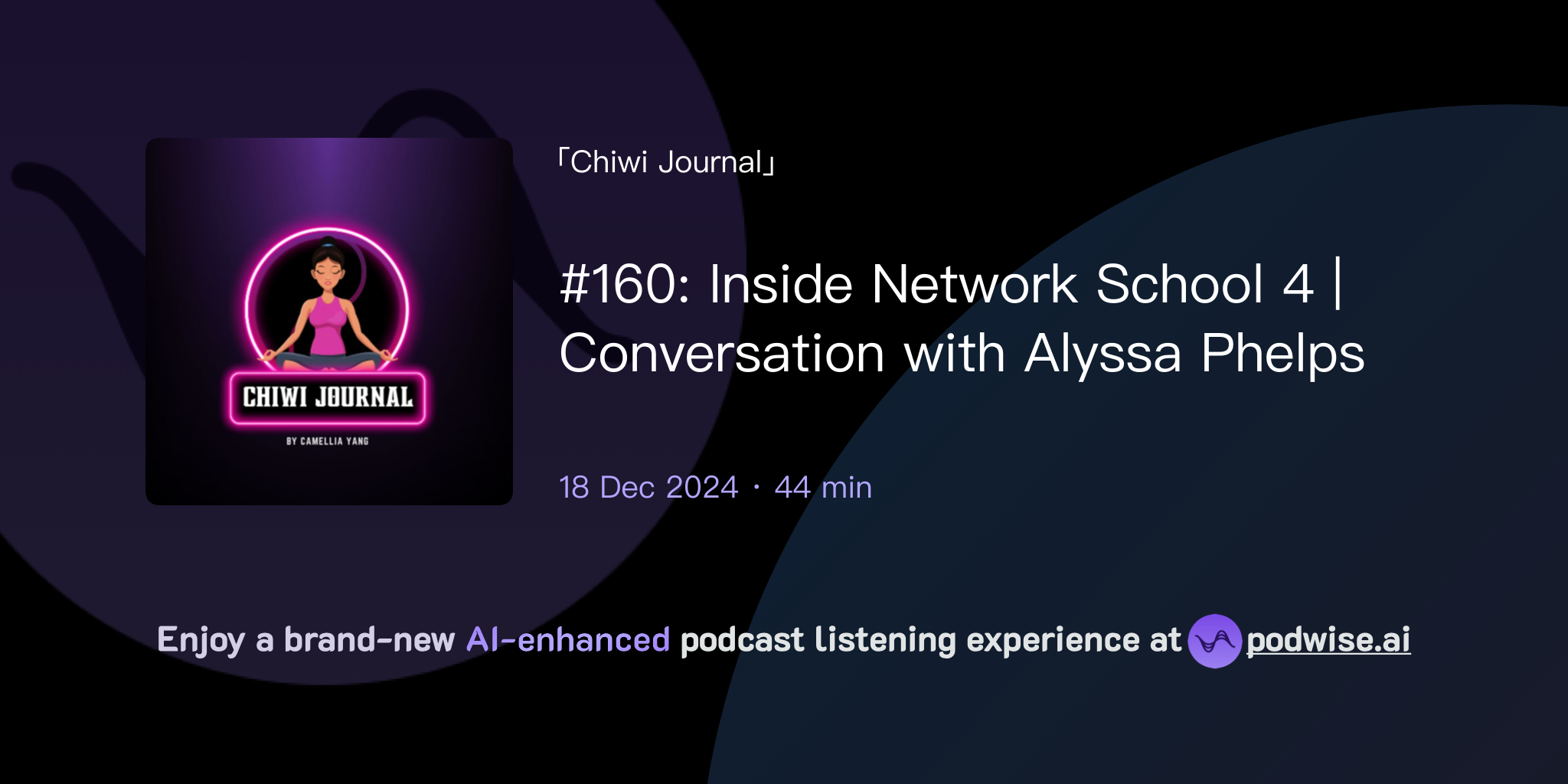 #160: Inside Network School 4 | Conversation with Alyssa Phelps | Chiwi Journal | Podwise