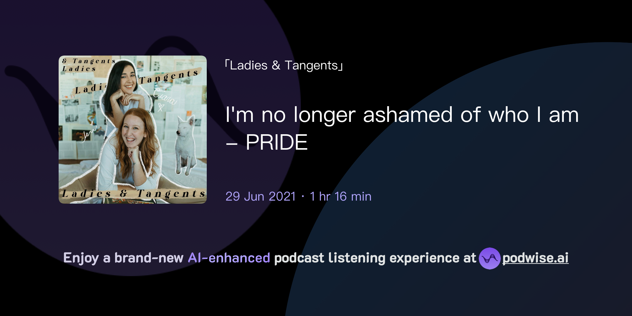I'm no longer ashamed of who I am - PRIDE | Ladies & Tangents | Podwise