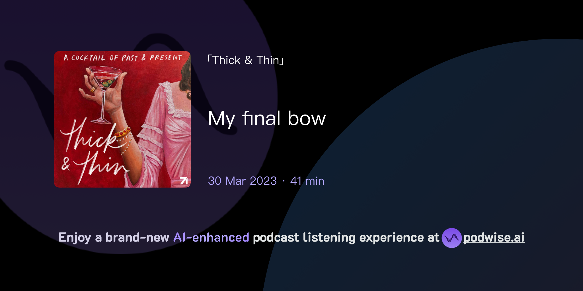 My final bow | Thick & Thin | Podwise