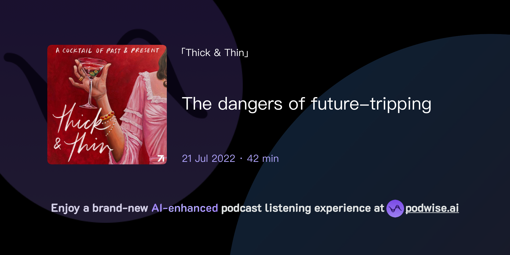 The dangers of future-tripping | Thick & Thin | Podwise
