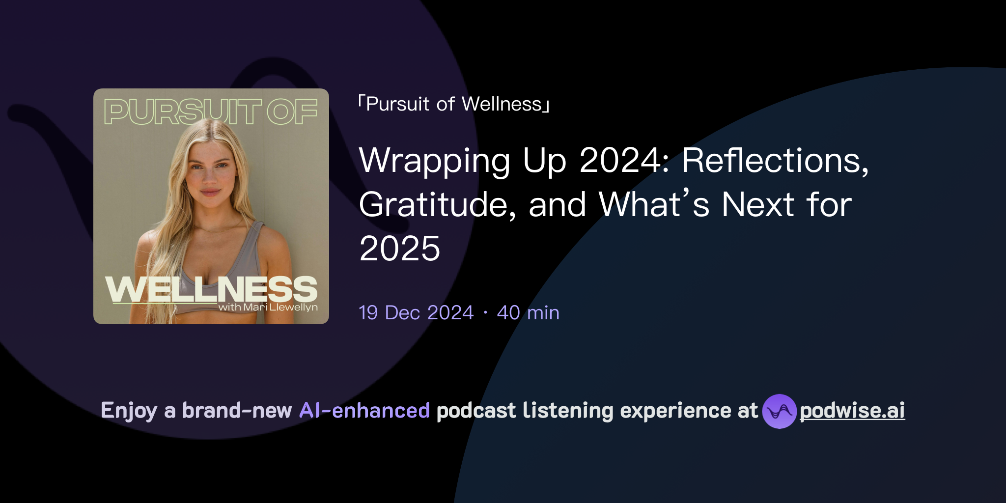 Wrapping Up 2024: Reflections, Gratitude, and What’s Next for 2025 | Pursuit of Wellness | Podwise