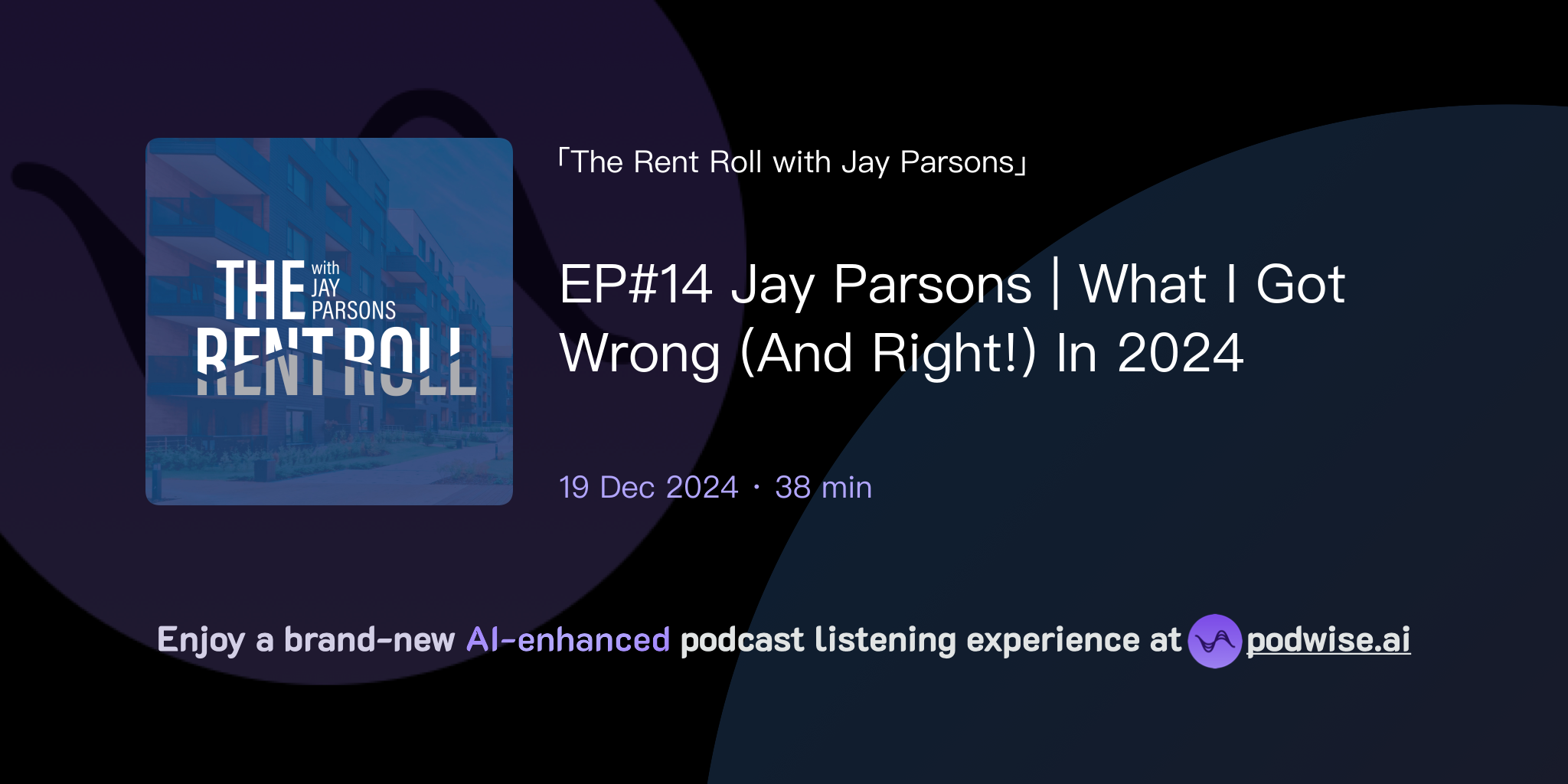 EP#14 Jay Parsons | What I Got Wrong (And Right!) In 2024 | The Rent Roll with Jay Parsons | Podwise