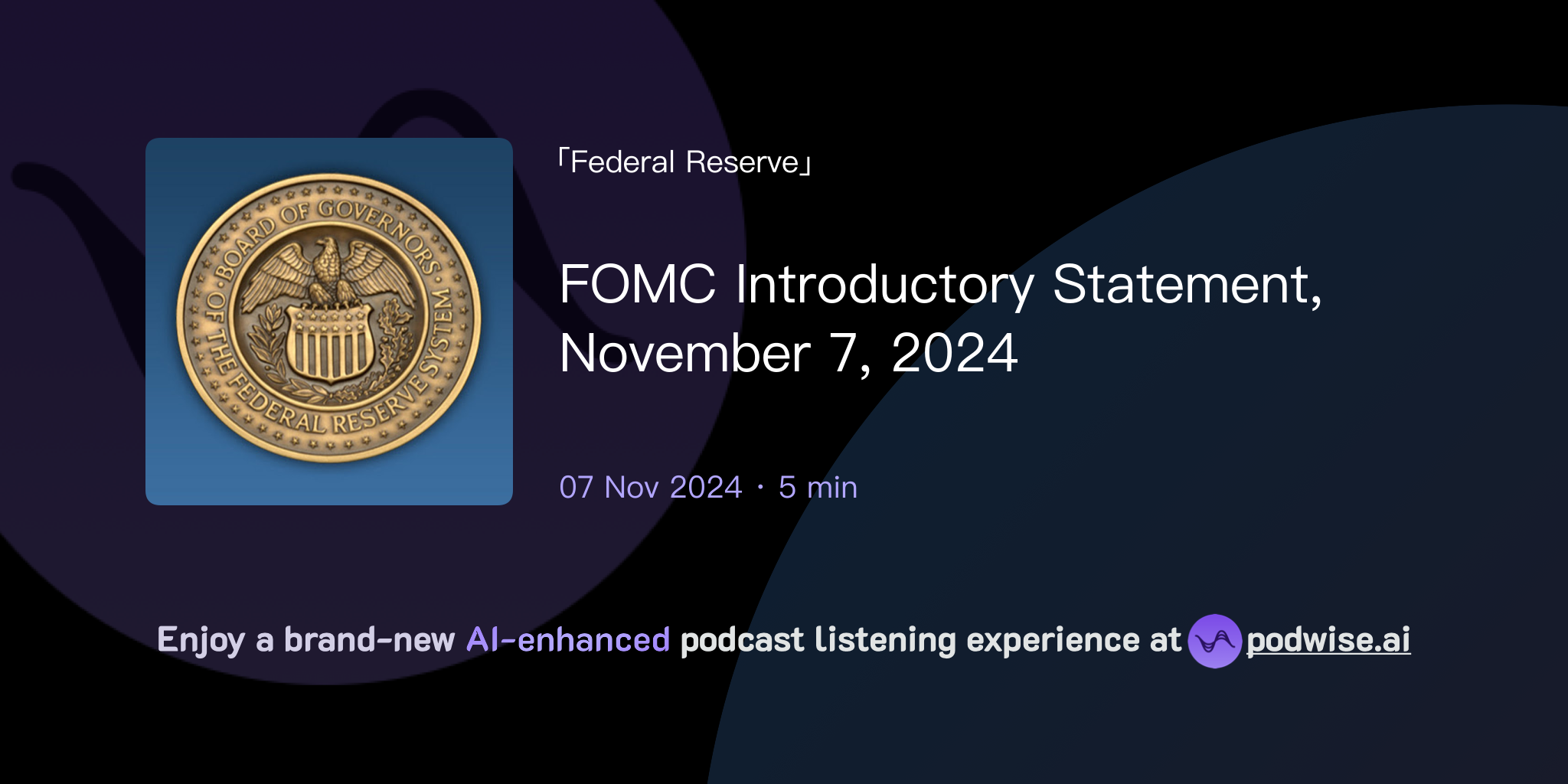 FOMC Introductory Statement, November 7, 2024 | Federal Reserve | Podwise