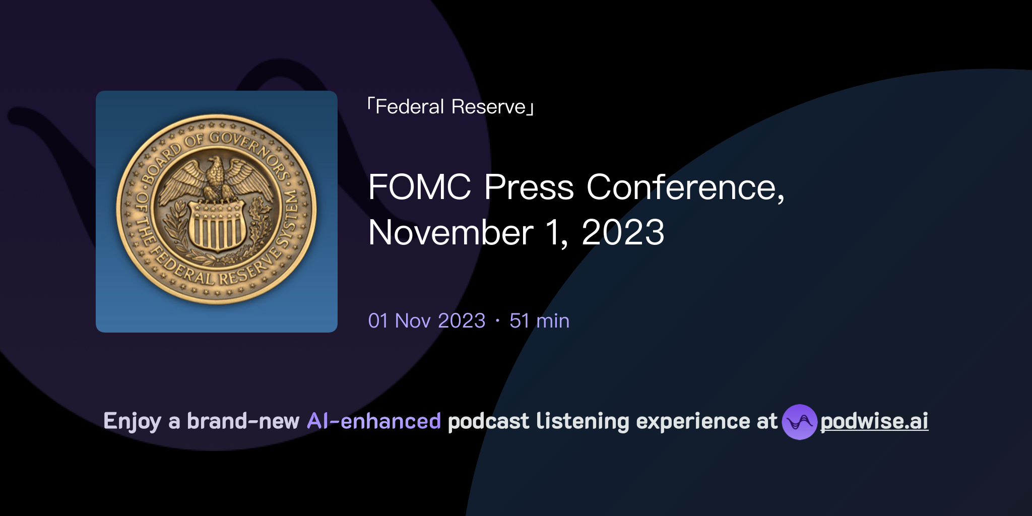 FOMC Press Conference, November 1, 2023 | Federal Reserve | Podwise