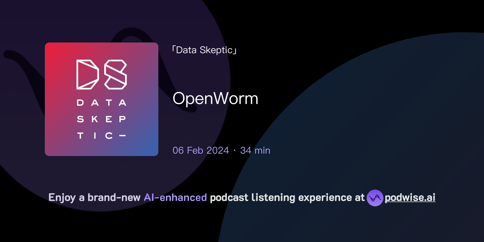 OpenWorm | Data Skeptic | Podwise