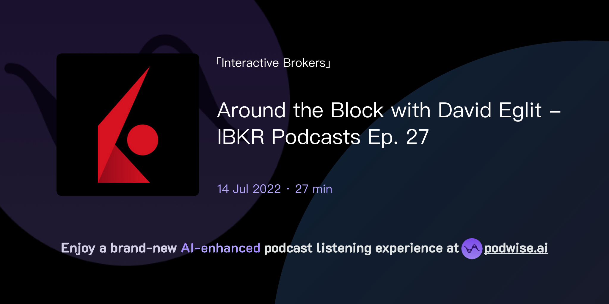 Around the Block with David Eglit - IBKR Podcasts Ep. 27 | Interactive Brokers | Podwise