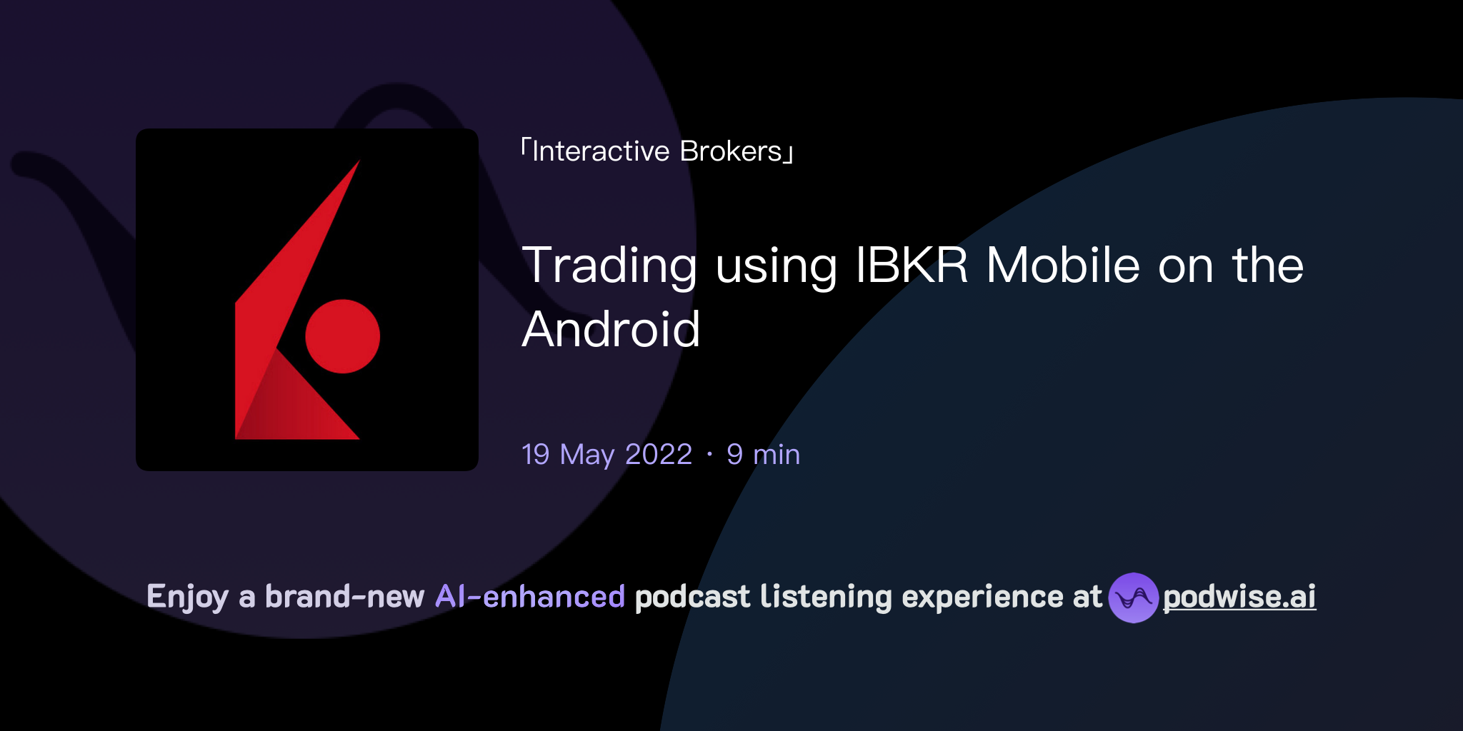 Trading using IBKR Mobile on the Android | Interactive Brokers | Podwise