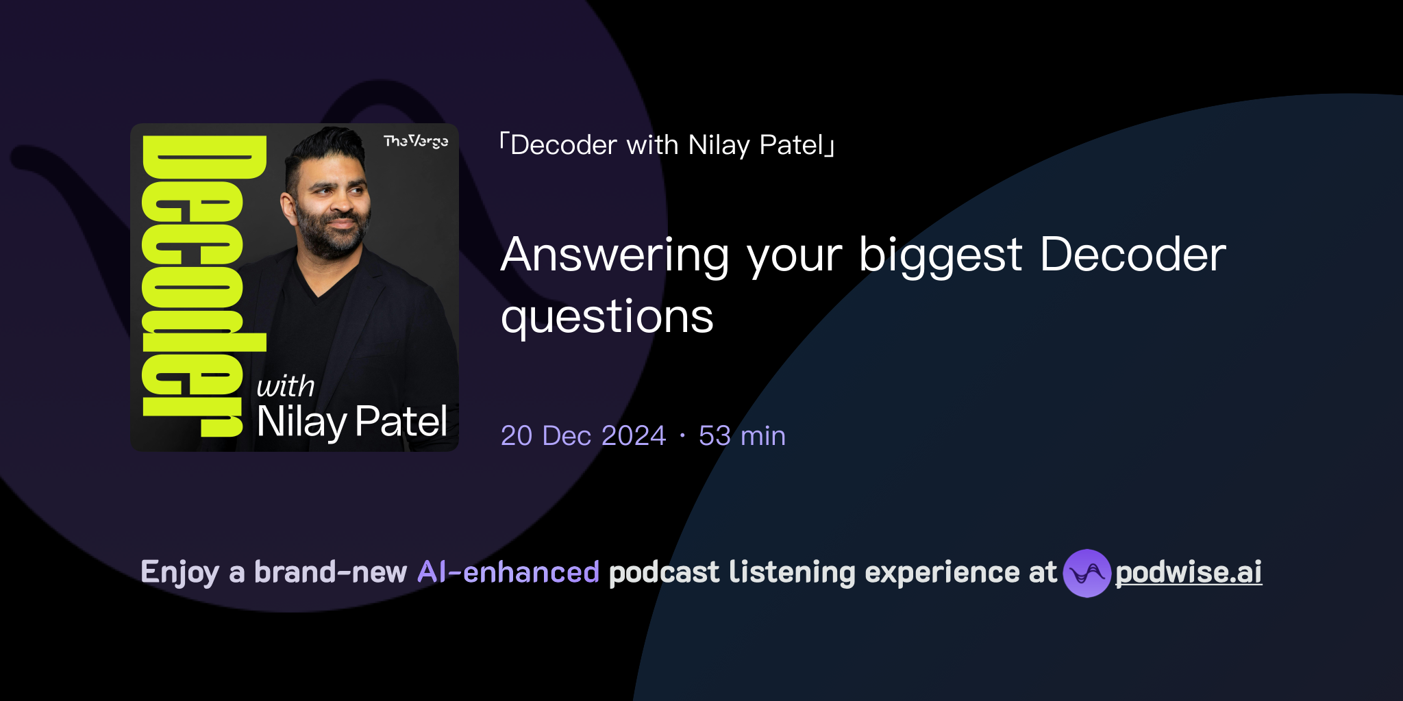 Answering your biggest Decoder questions | Decoder with Nilay Patel | Podwise