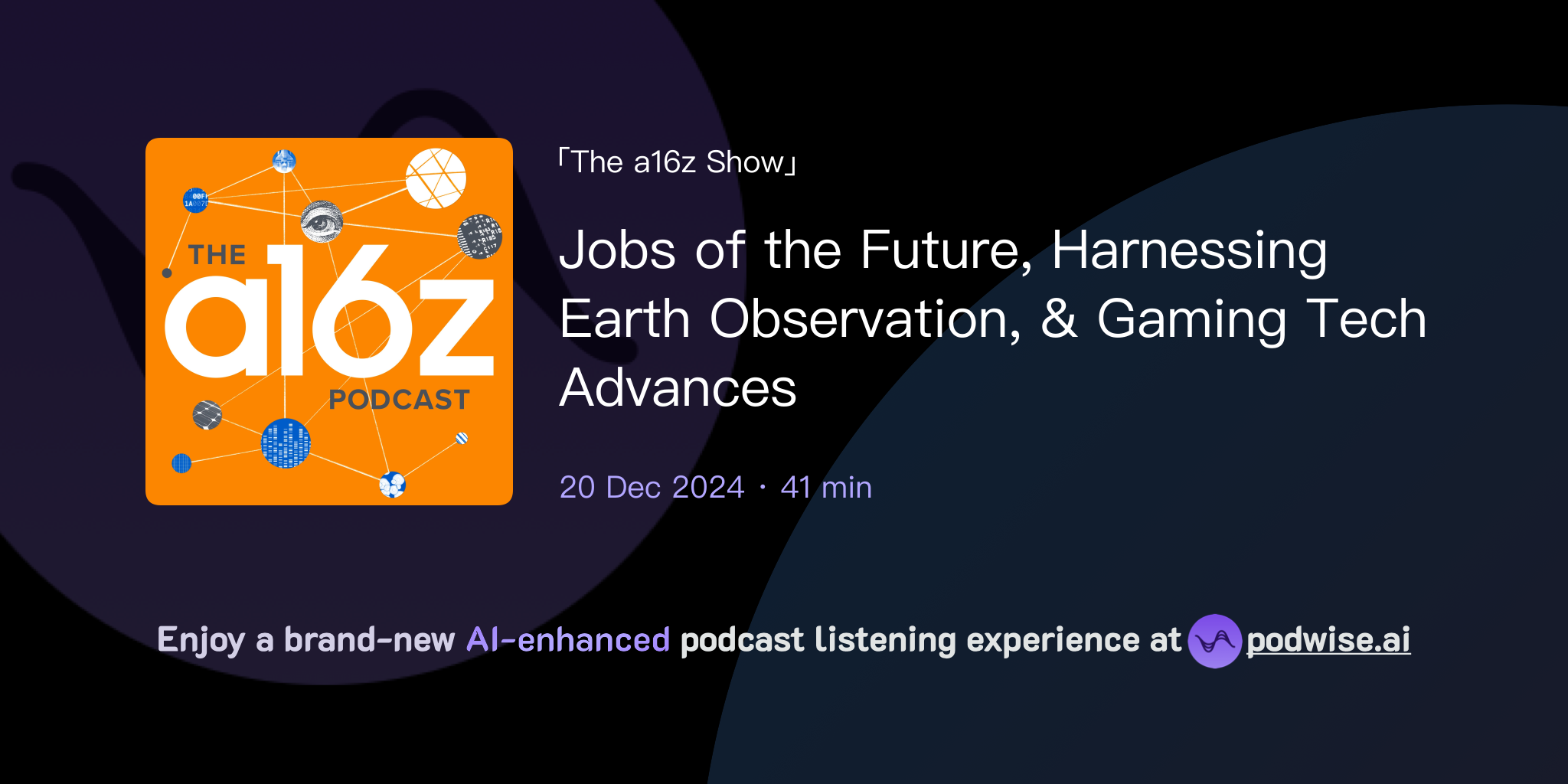 Jobs of the Future, Harnessing Earth Observation, & Gaming Tech Advances | a16z Podcast | Podwise