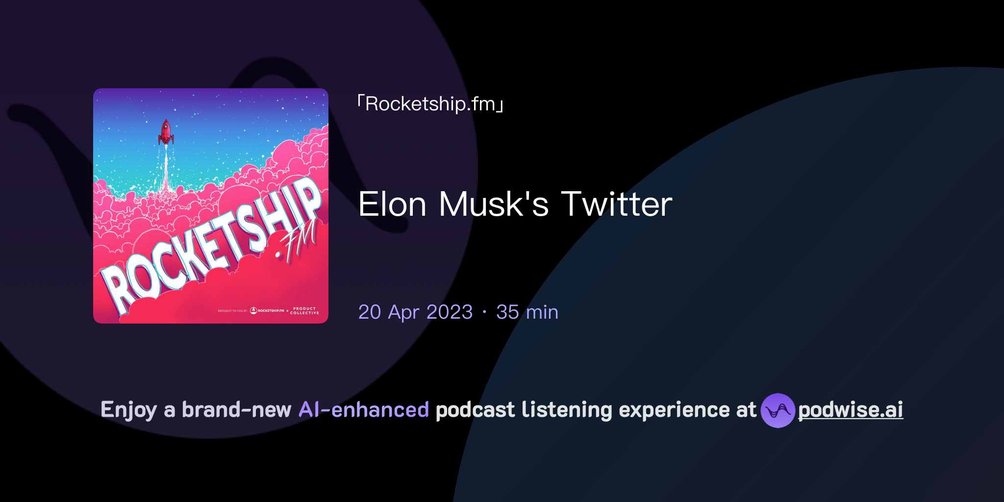 Elon Musk's Twitter | Rocketship.fm | Podwise