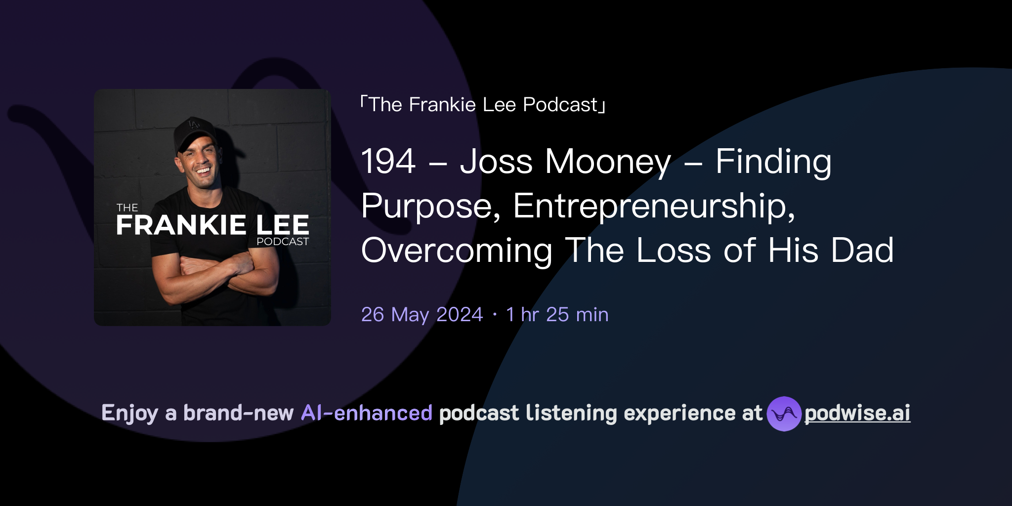 194 - Joss Mooney - Finding Purpose, Entrepreneurship, Overcoming The Loss of His Dad | The ...