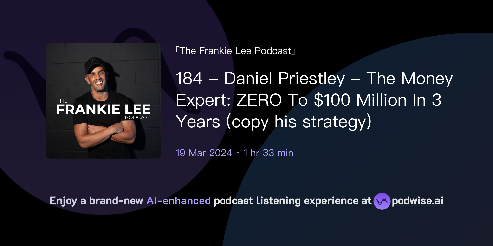184 - Daniel Priestley - The Money Expert: ZERO To $100 Million In 3 Years (copy his strategy ...