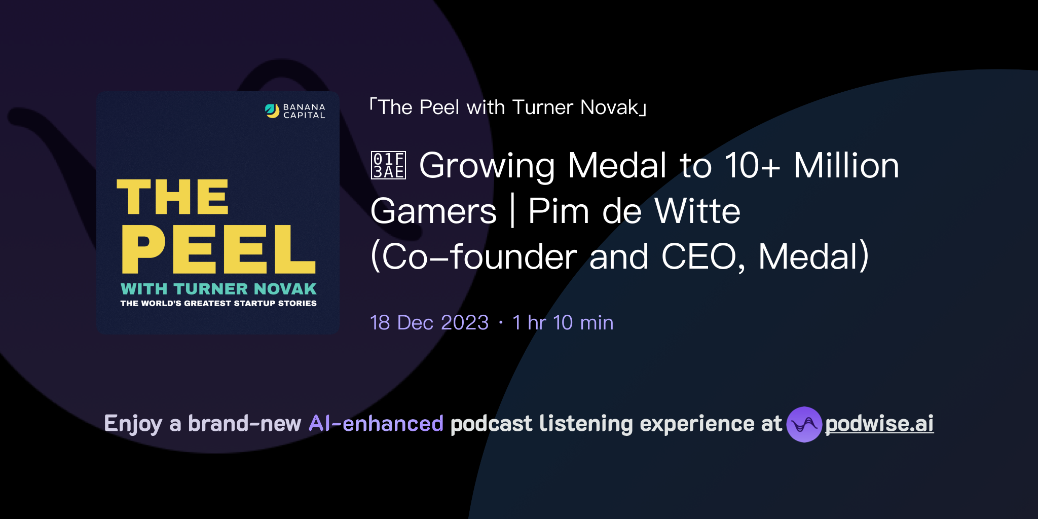 🎮 Growing Medal to 10+ Million Gamers | Pim de Witte (Co-founder and CEO, Medal) | The Peel with ...
