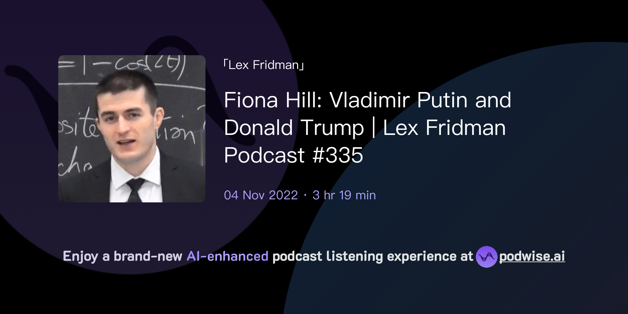 Fiona Hill: Vladimir Putin and Donald Trump | Lex Fridman Podcast #335 | Lex Fridman | Podwise