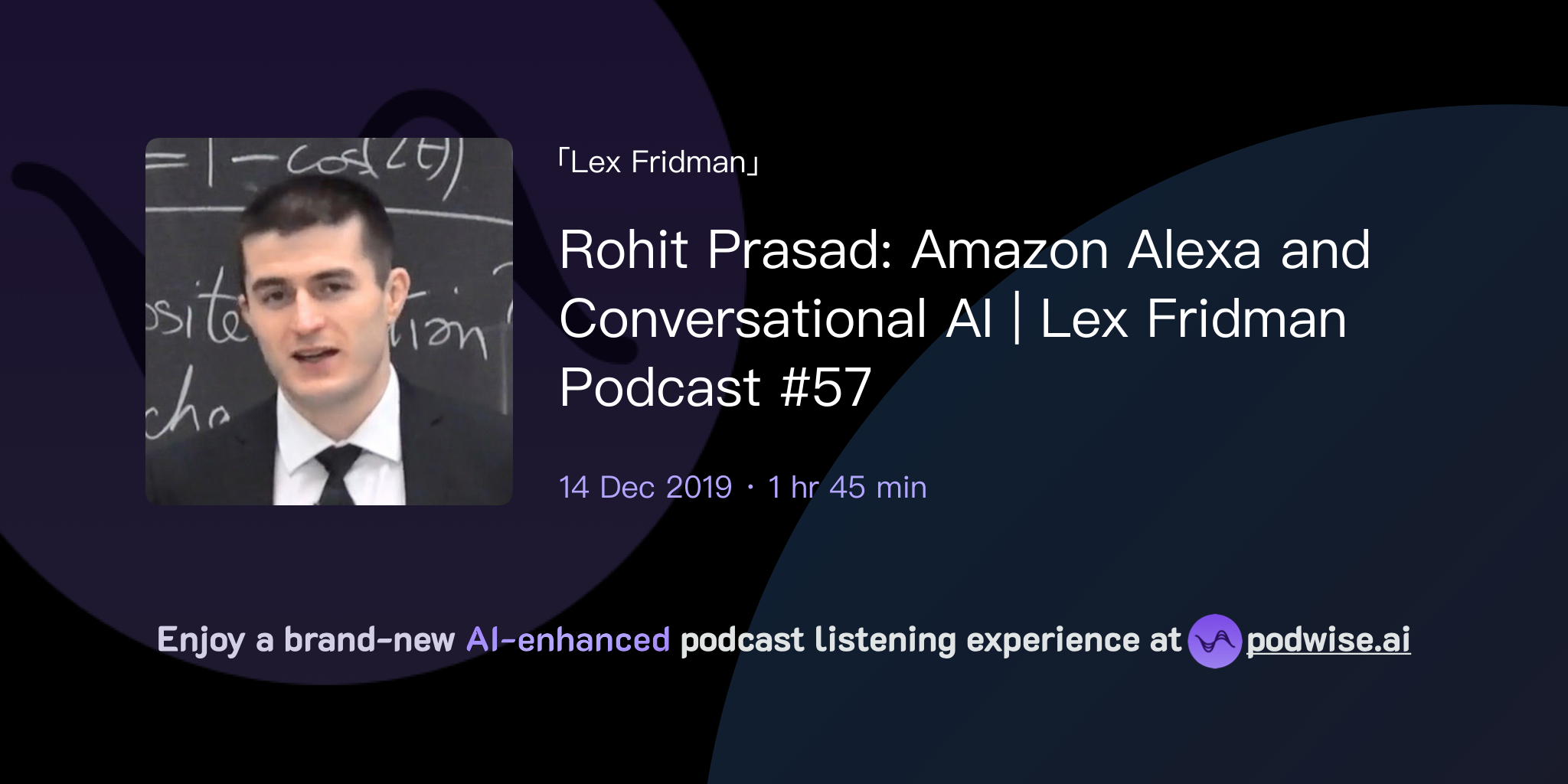 Rohit Prasad: Amazon Alexa and Conversational AI | Lex Fridman Podcast #57 | Lex Fridman | Podwise