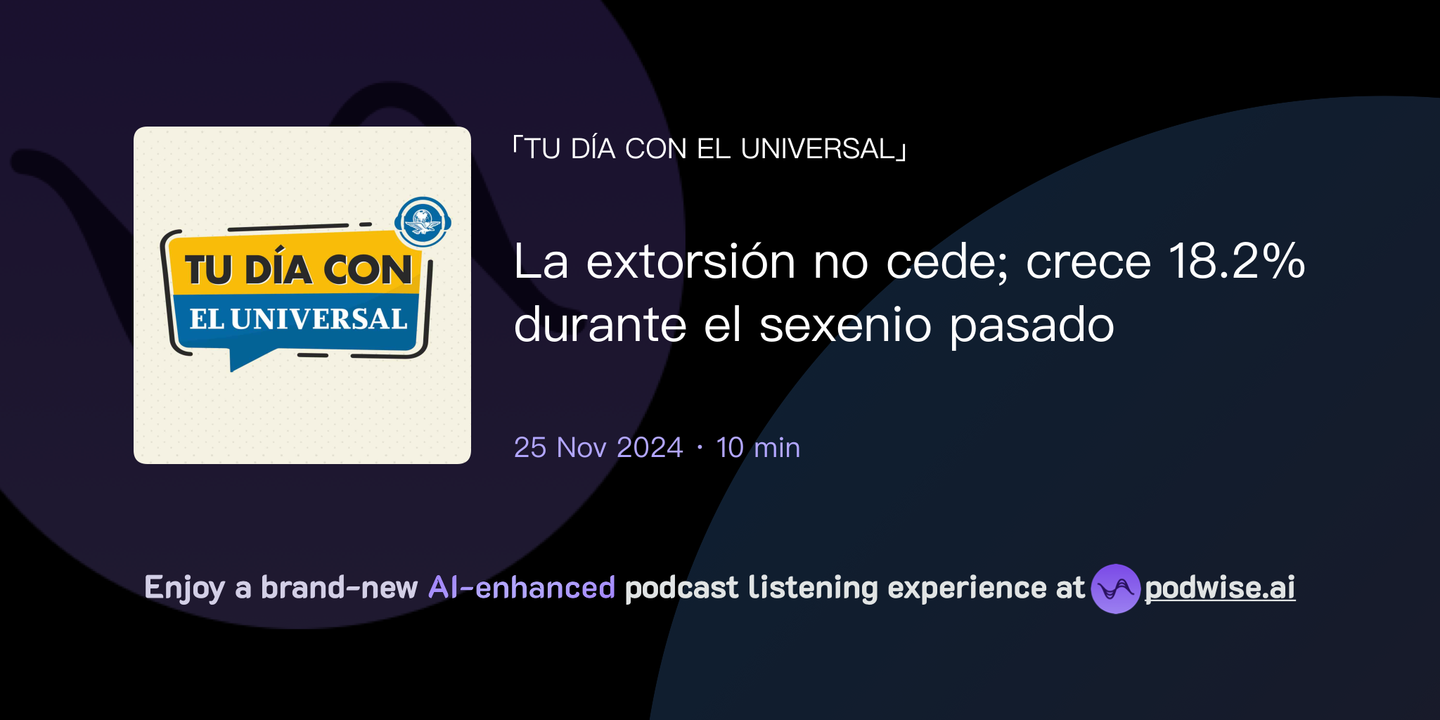 La extorsión no cede; crece 18.2% durante el sexenio pasado | TU DÍA CON EL UNIVERSAL | Podwise