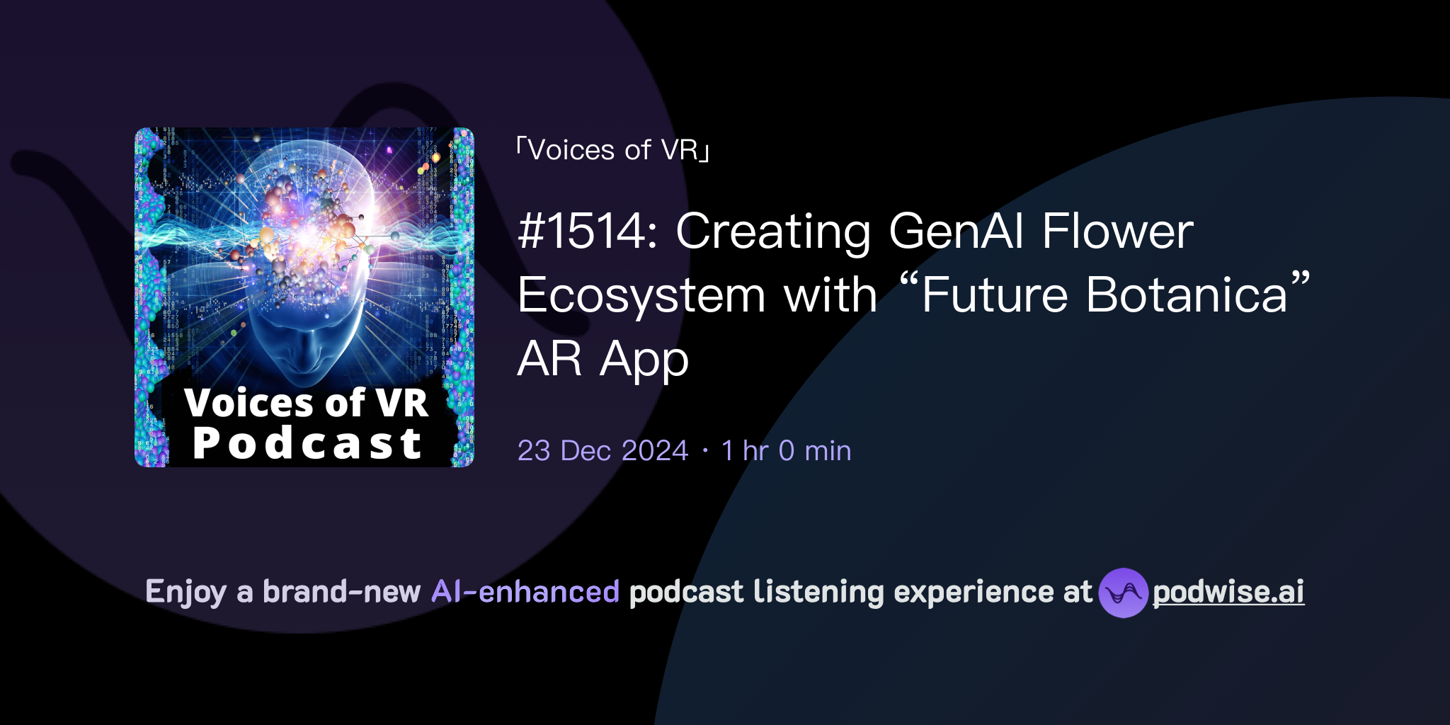 #1514: Creating GenAI Flower Ecosystem with “Future Botanica” AR App | Voices of VR | Podwise