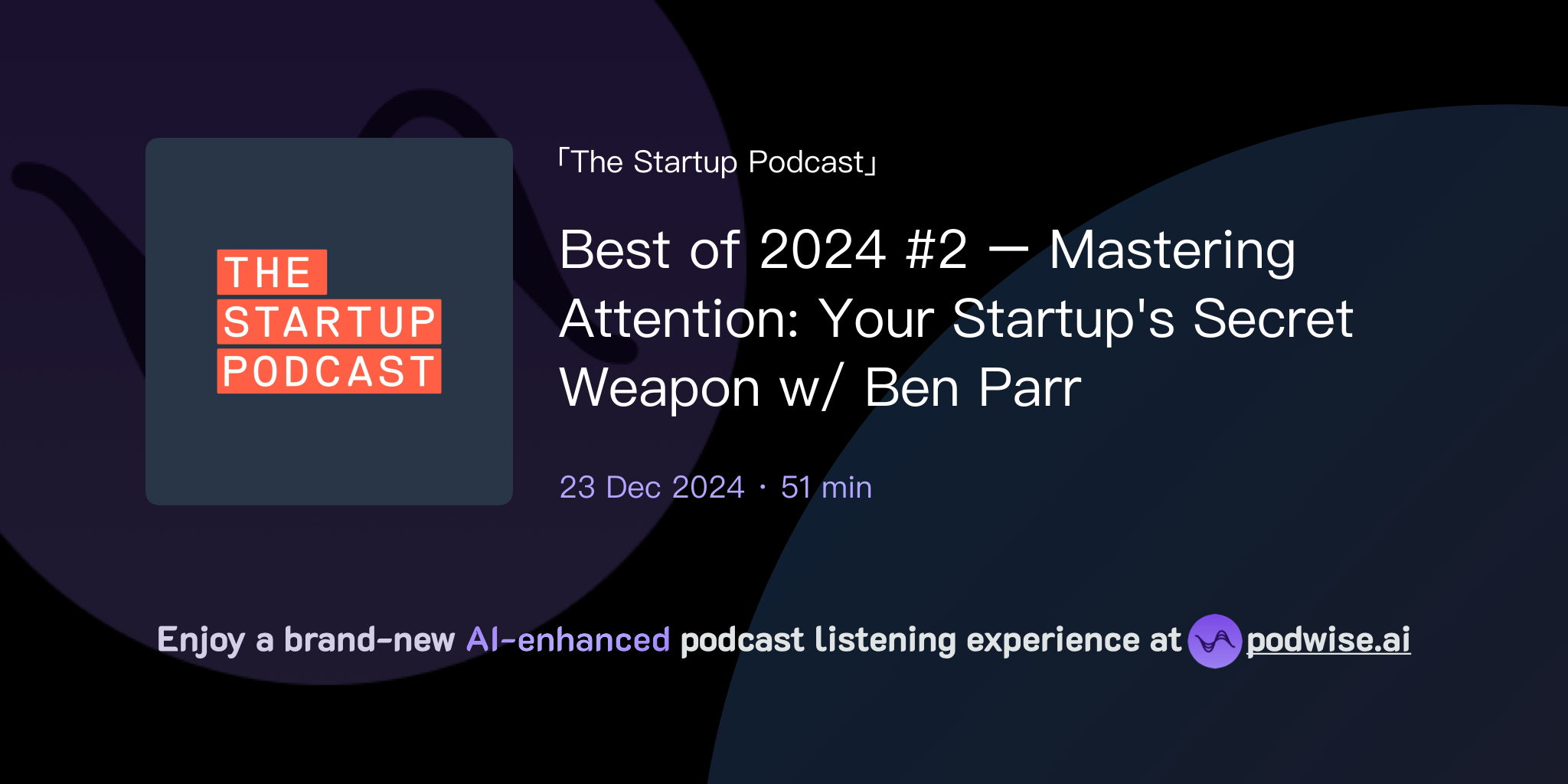 Best of 2024 #2 – Mastering Attention: Your Startup's Secret Weapon w/ Ben Parr | The Startup ...