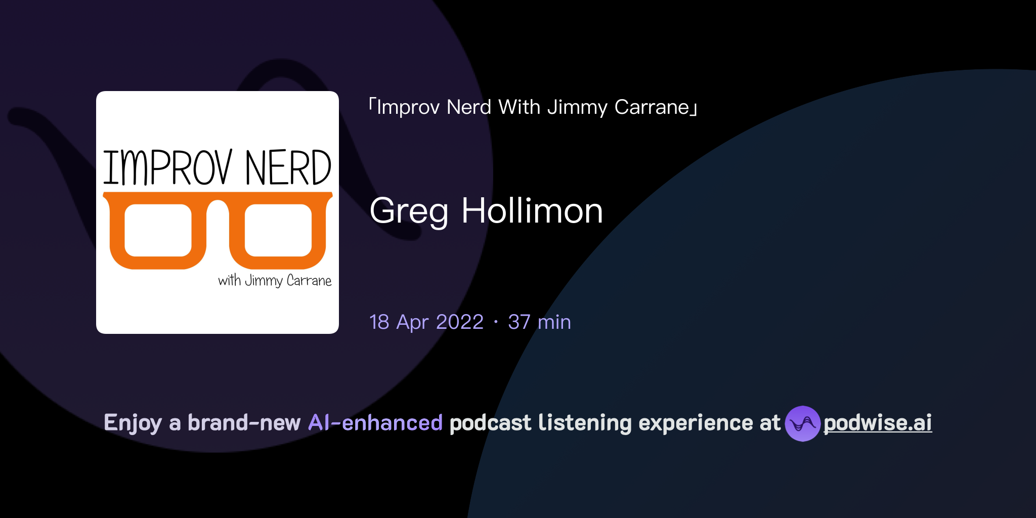 Greg Hollimon | Improv Nerd With Jimmy Carrane | Podwise