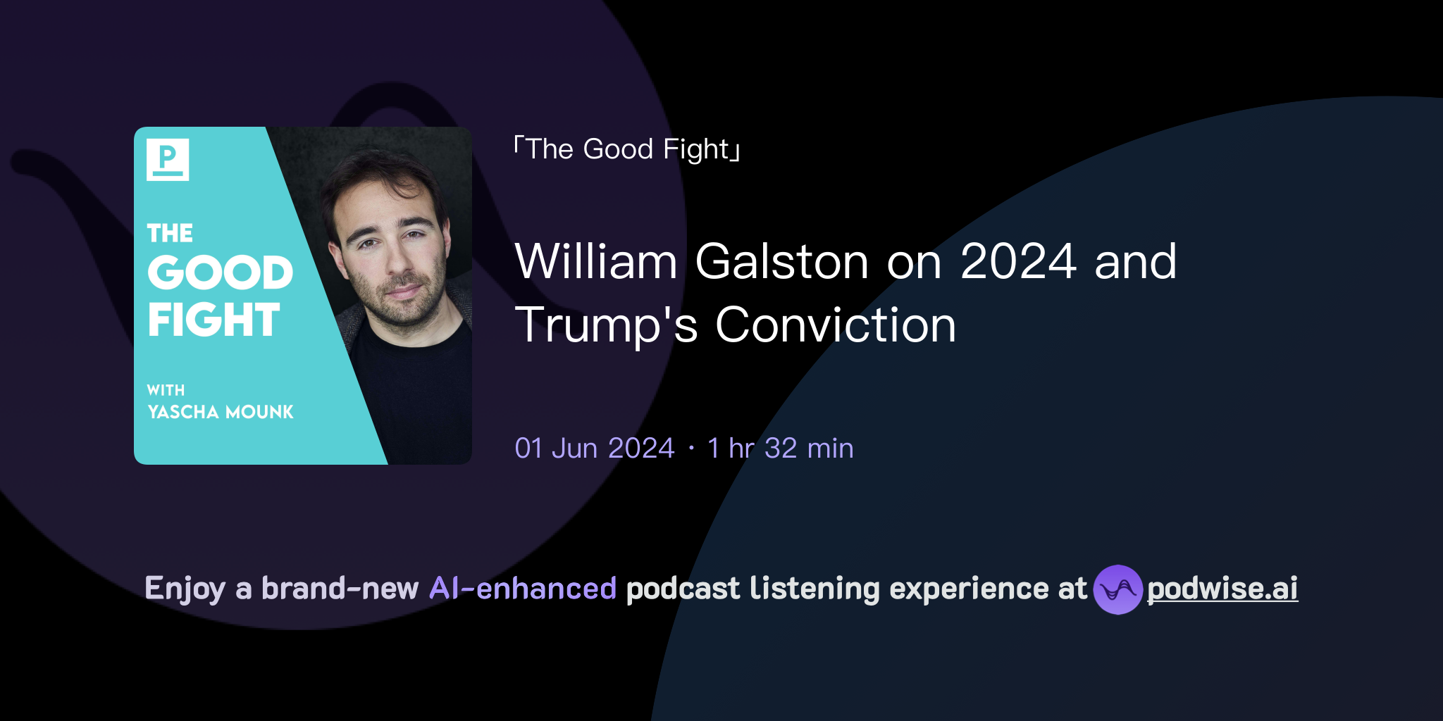William Galston on 2024 and Trump's Conviction | The Good Fight | Podwise